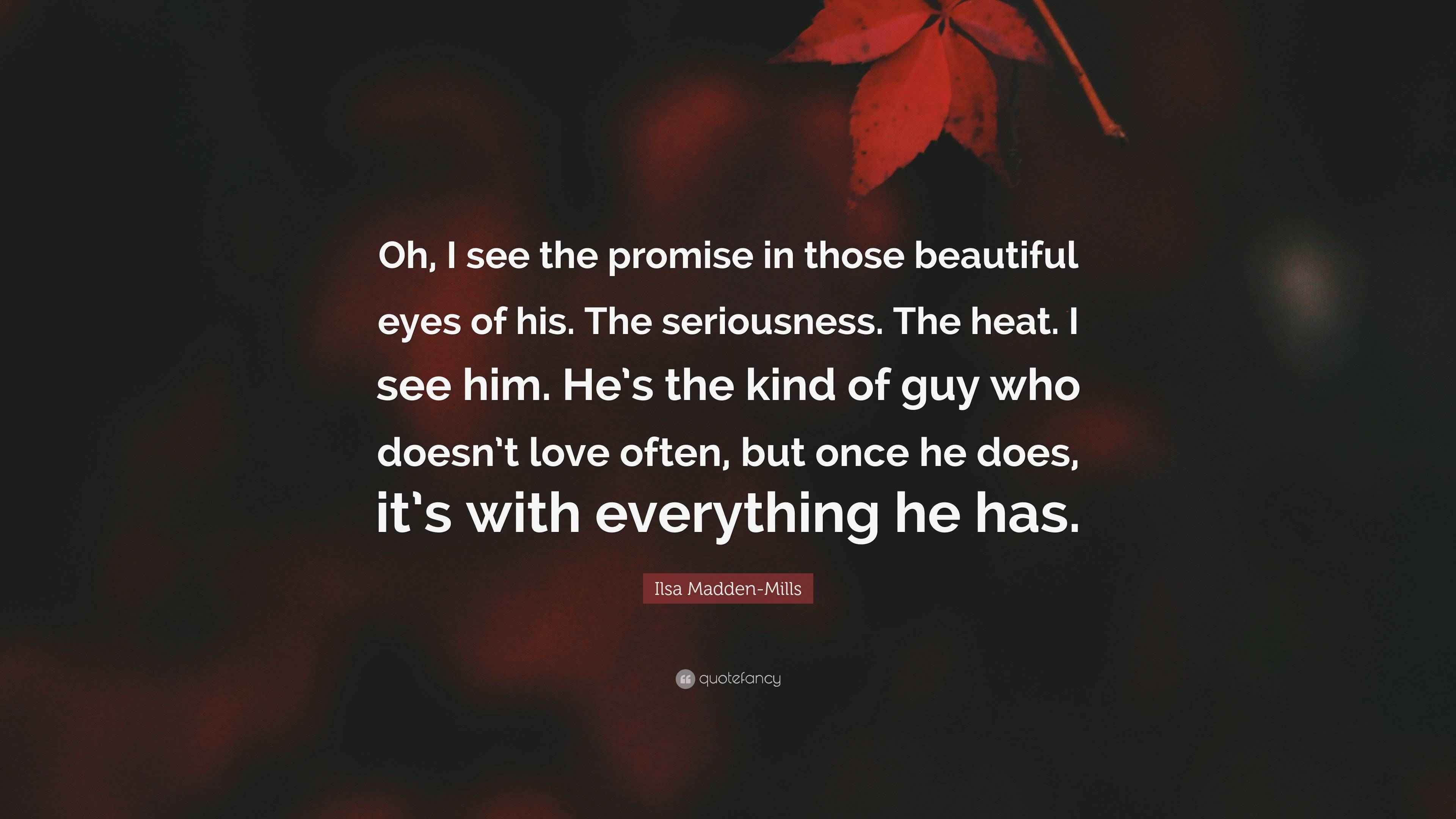 Ilsa Madden-Mills Quote: “Oh, I see the promise in those beautiful eyes ...