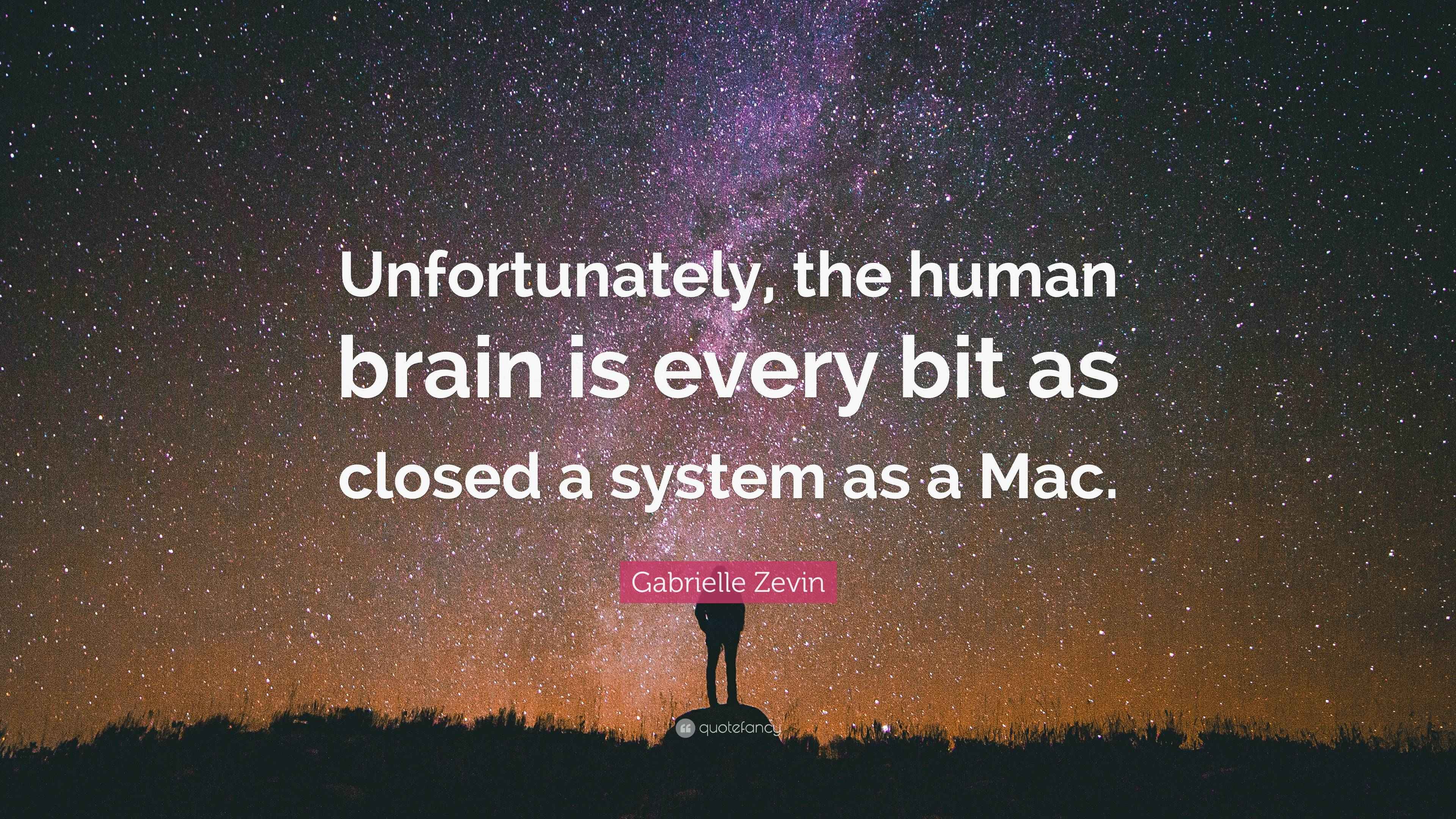 Gabrielle Zevin Quote: “Unfortunately, the human brain is every bit as ...