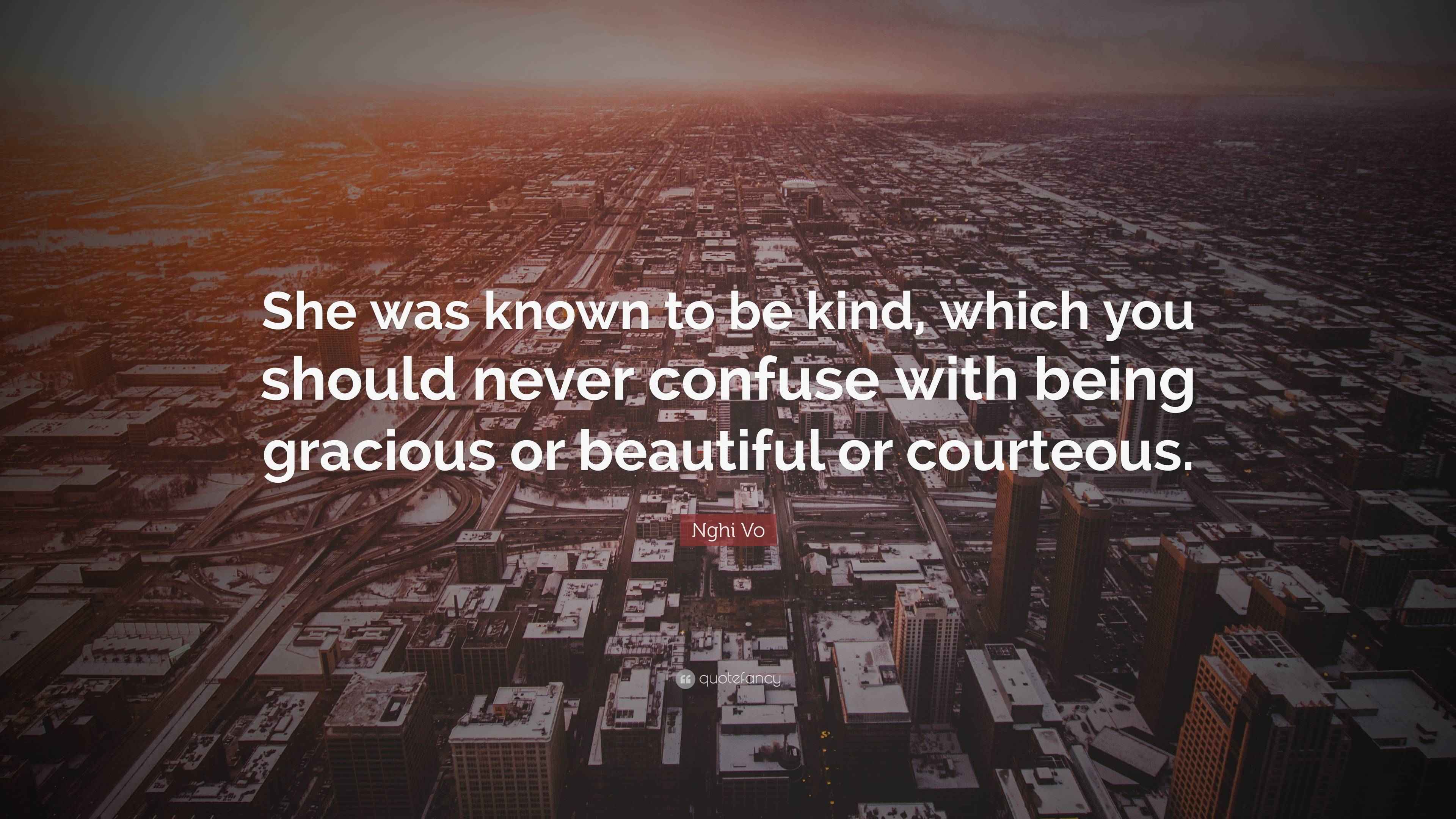 Nghi Vo Quote: “She was known to be kind, which you should never ...