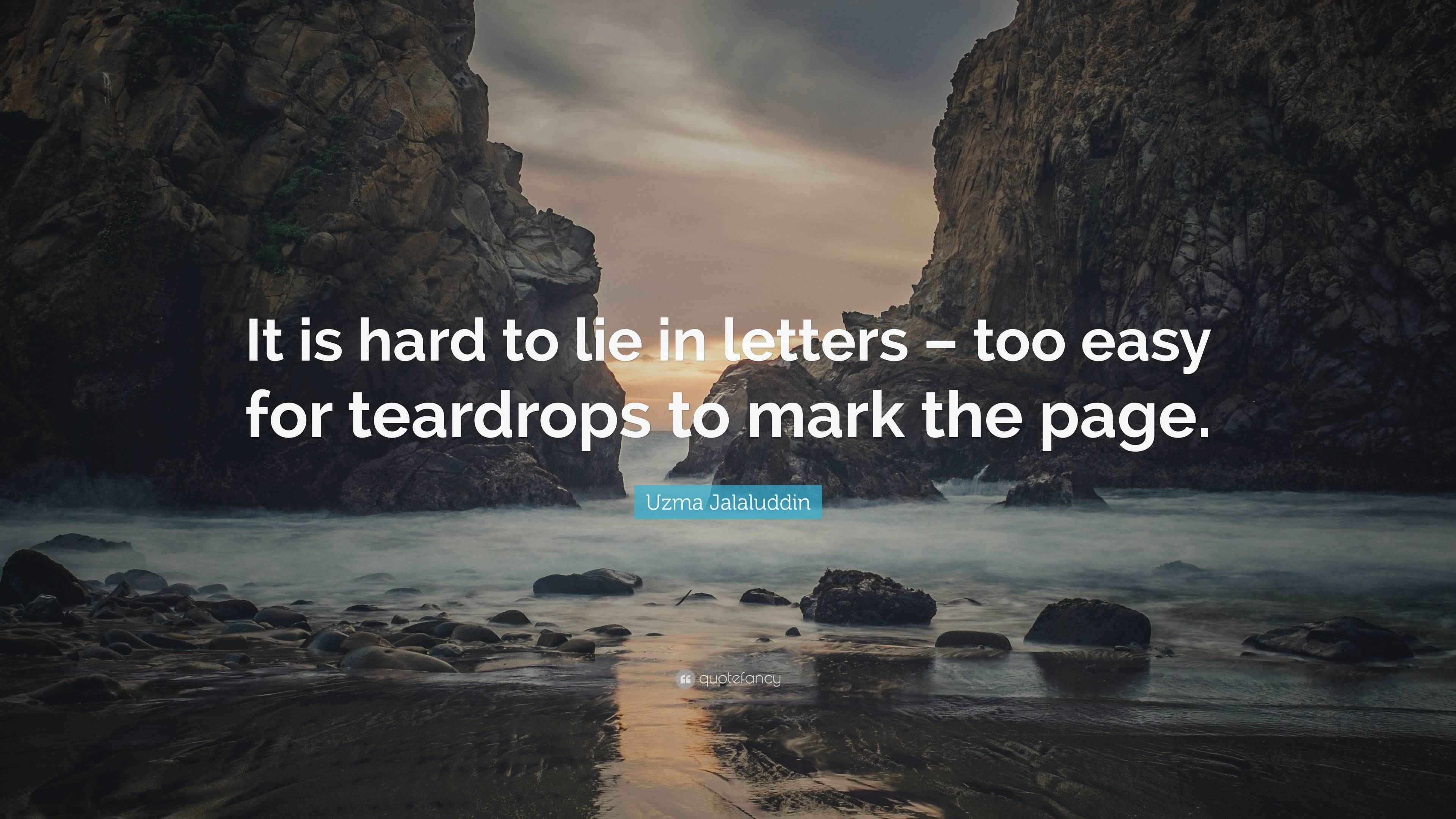 Uzma Jalaluddin Quote: “It is hard to lie in letters – too easy for ...