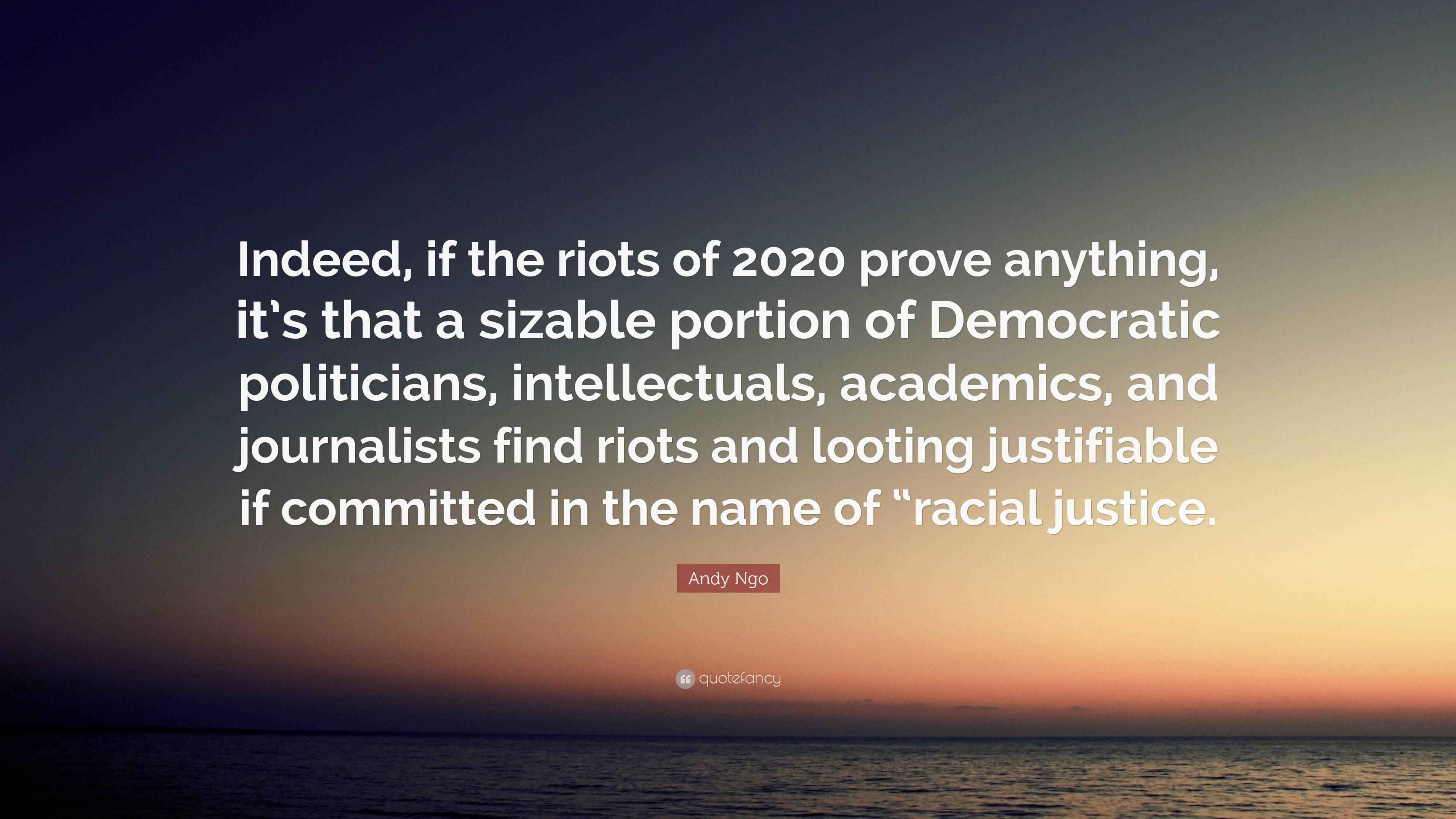 Andy Ngo Quote: “Indeed, if the riots of 2020 prove anything, it’s that ...