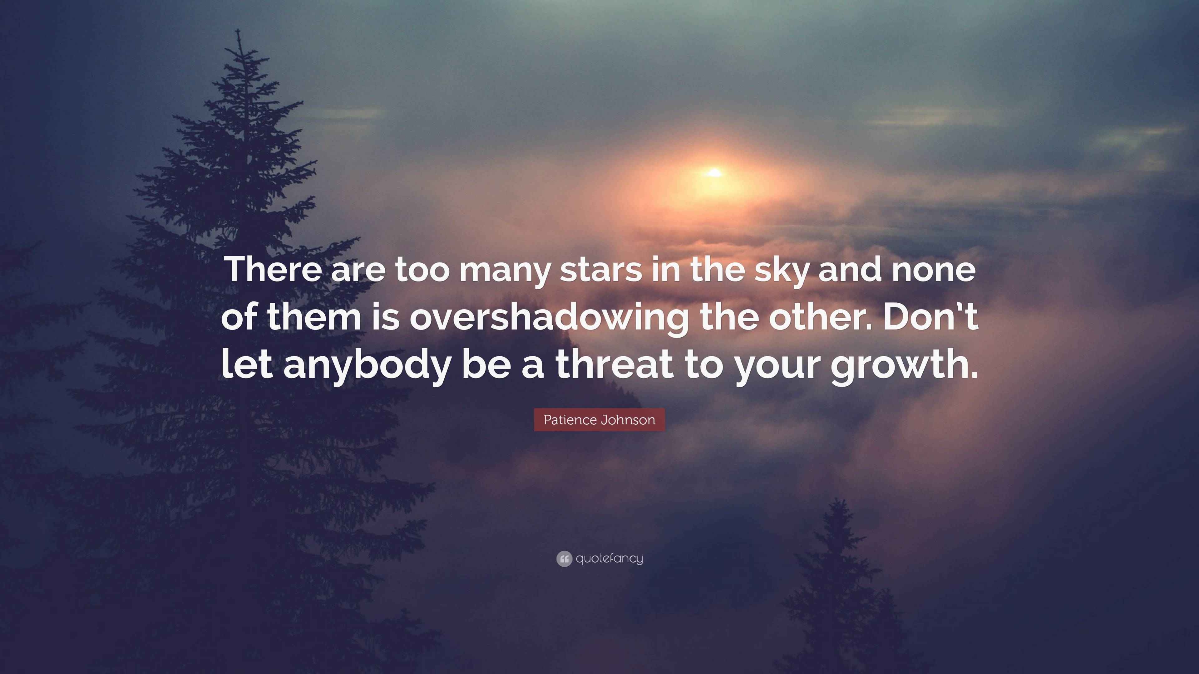 Patience Johnson Quote: “There are too many stars in the sky and none ...
