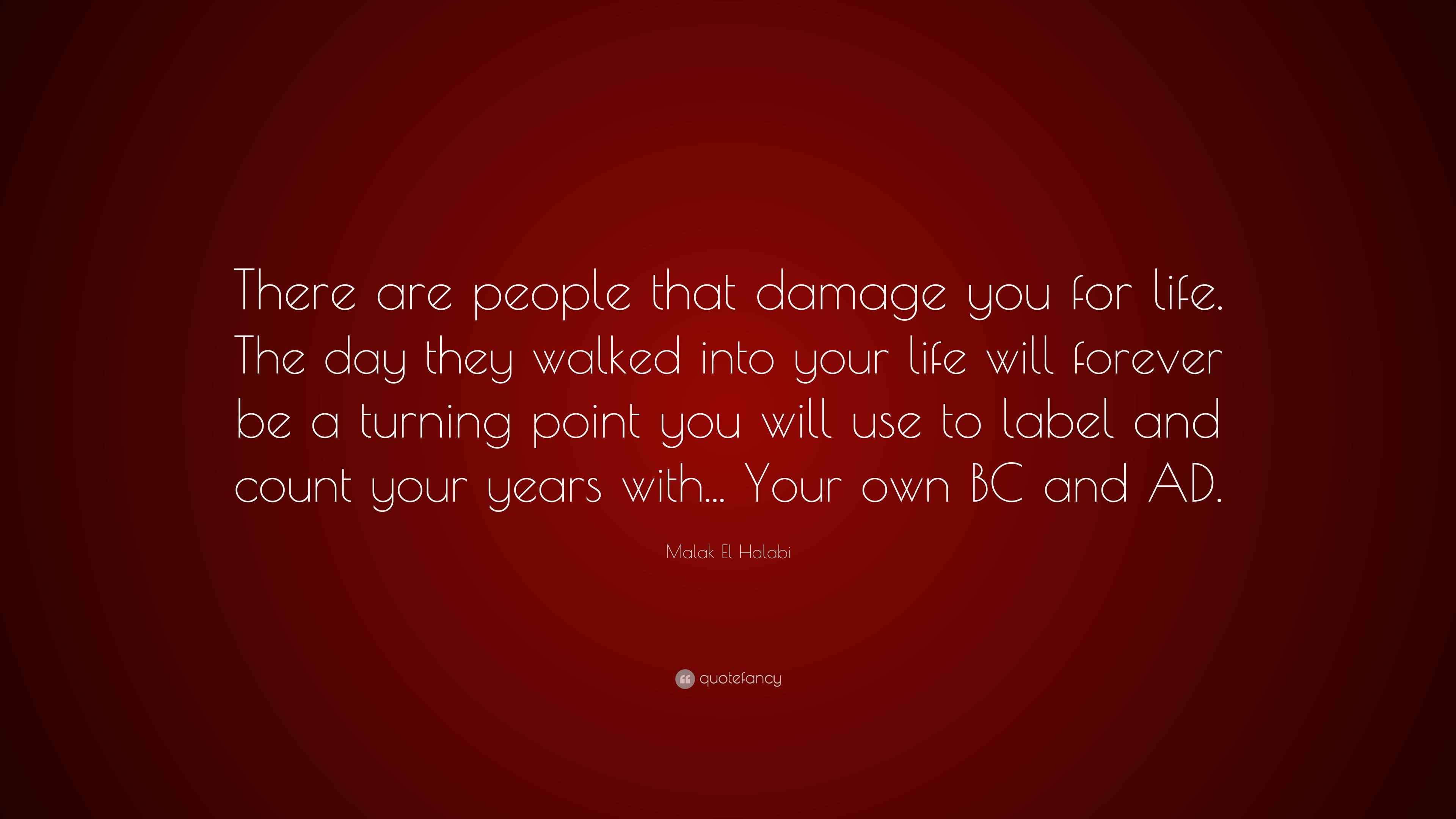 Malak El Halabi Quote: “There are people that damage you for life. The ...