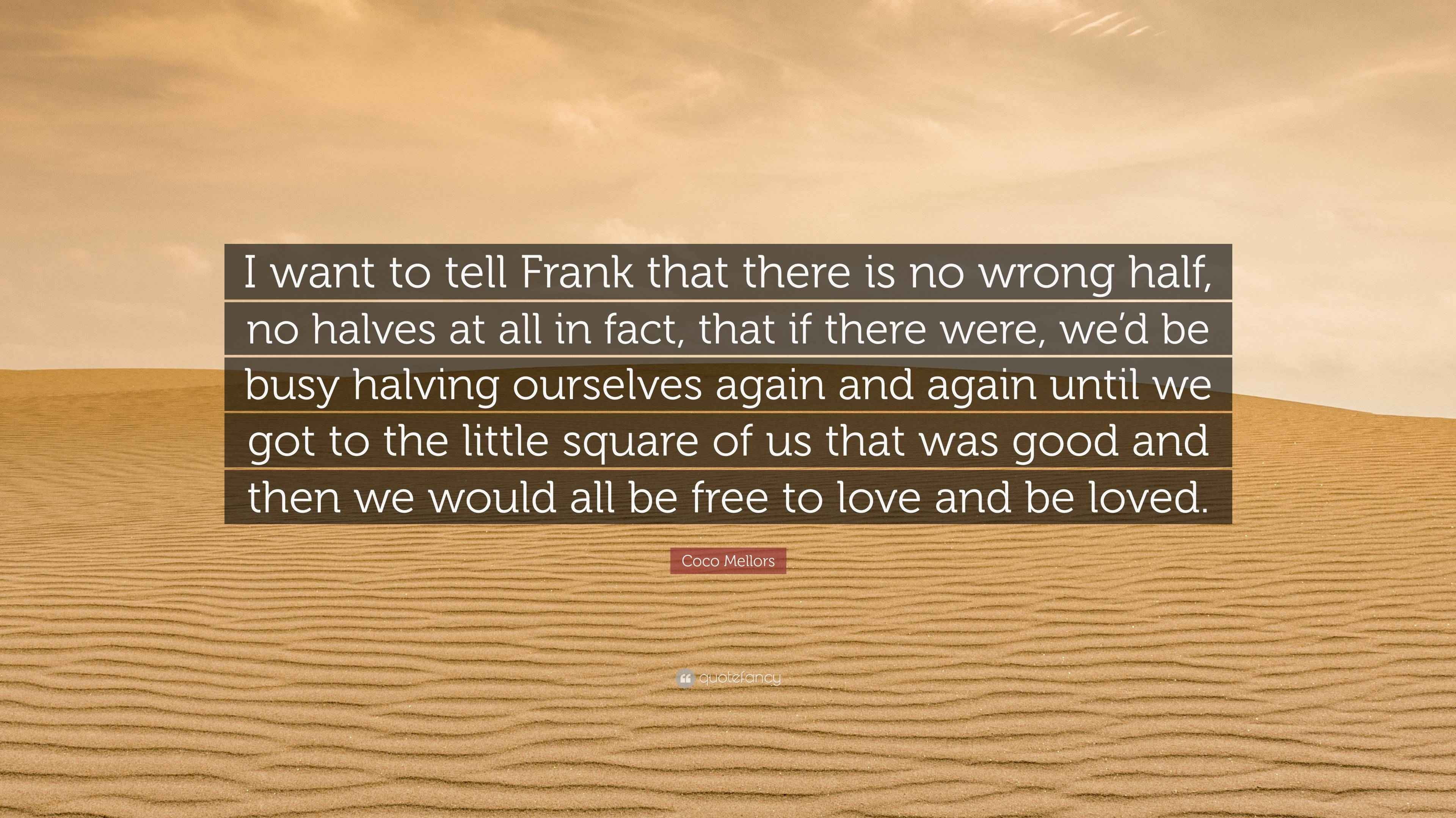 Coco Mellors Quote: “I want to tell Frank that there is no wrong half ...