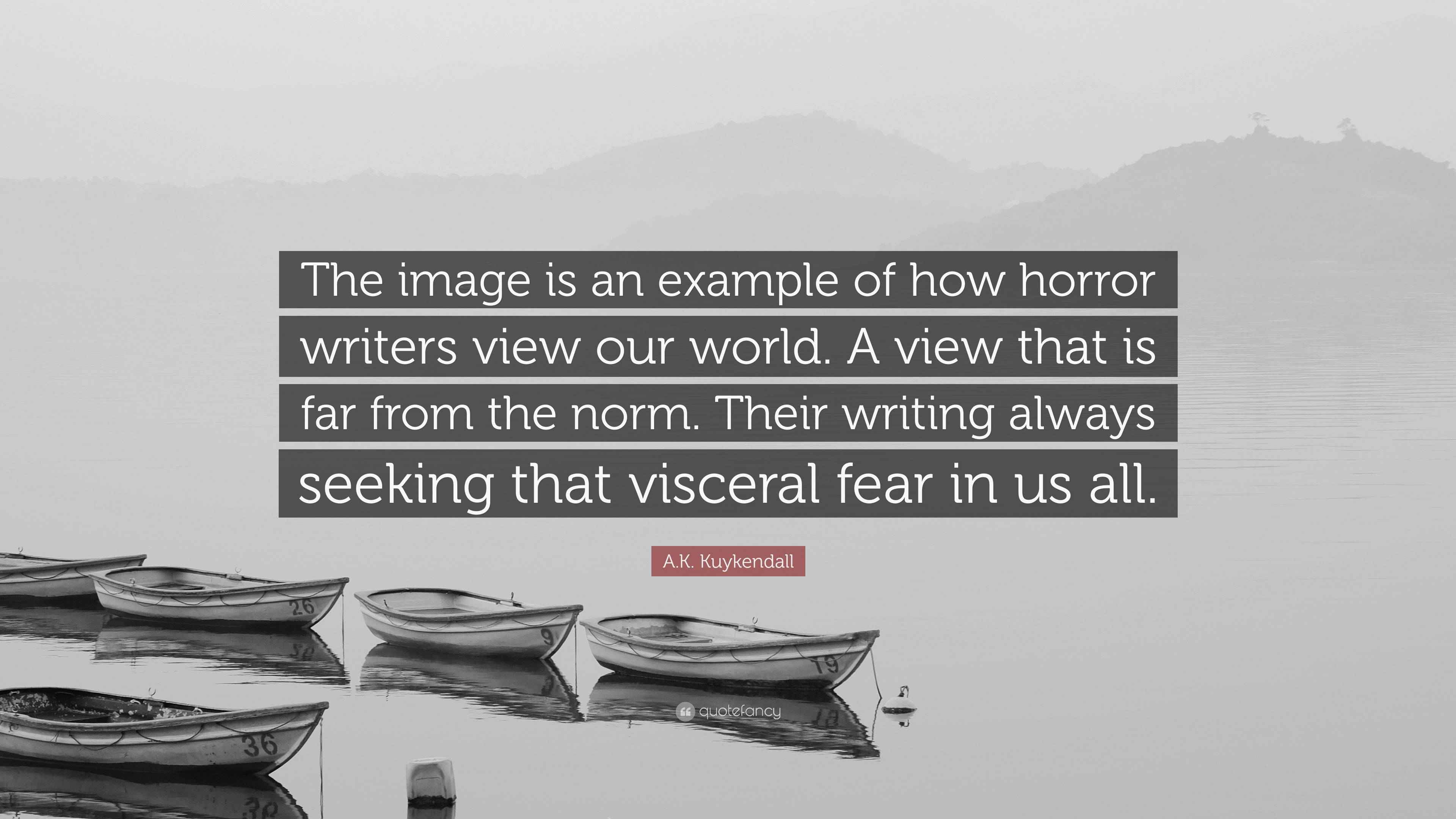 A.K. Kuykendall Quote: “The image is an example of how horror writers ...