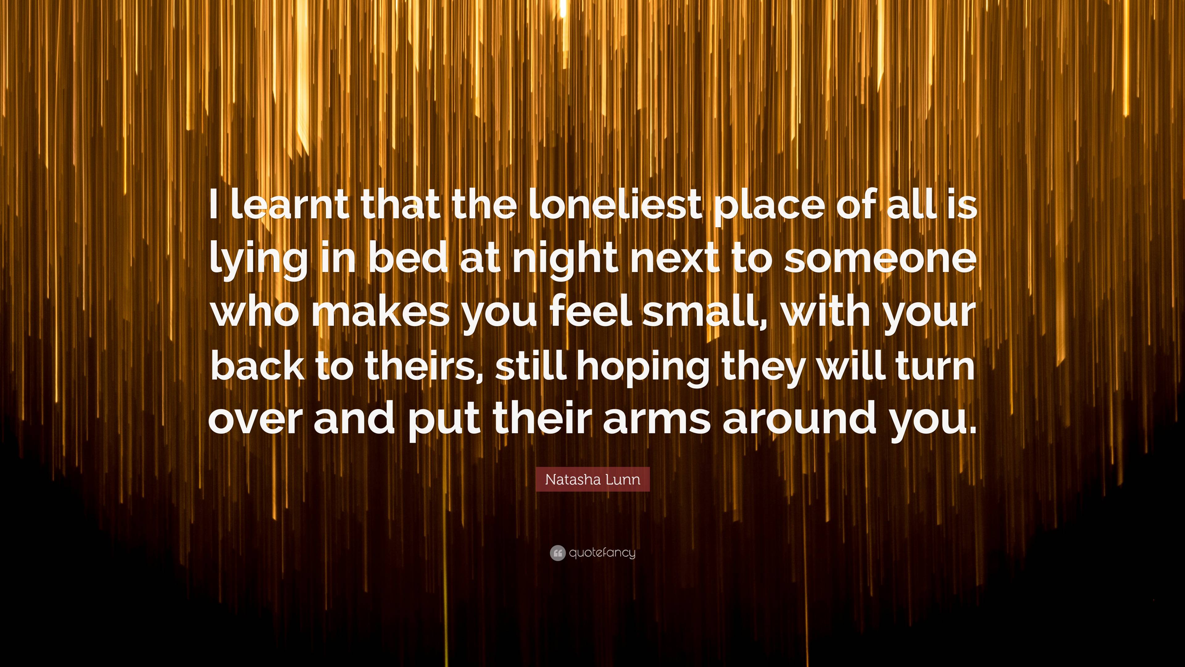 Natasha Lunn Quote: “I learnt that the loneliest place of all is lying ...