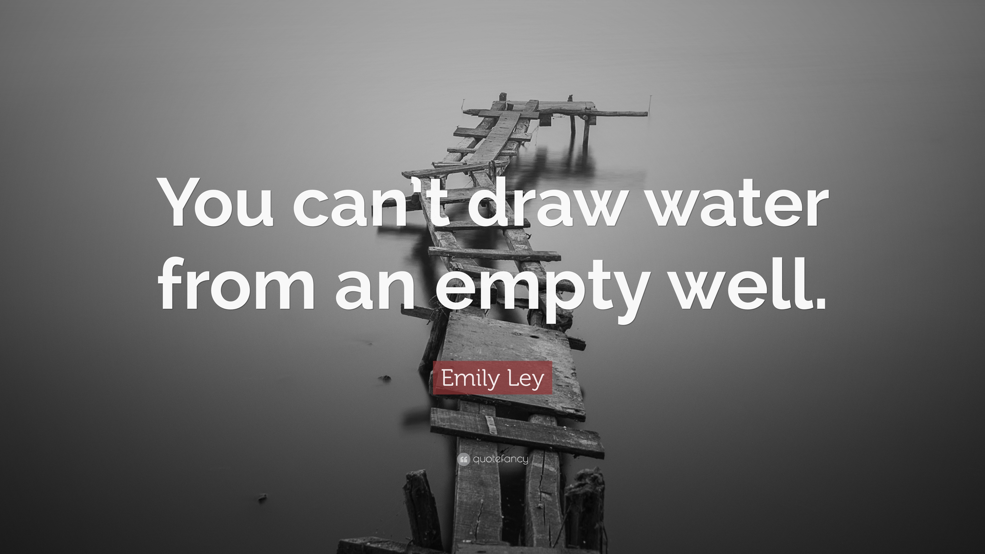 Emily Ley Quote: “You can’t draw water from an empty well.”