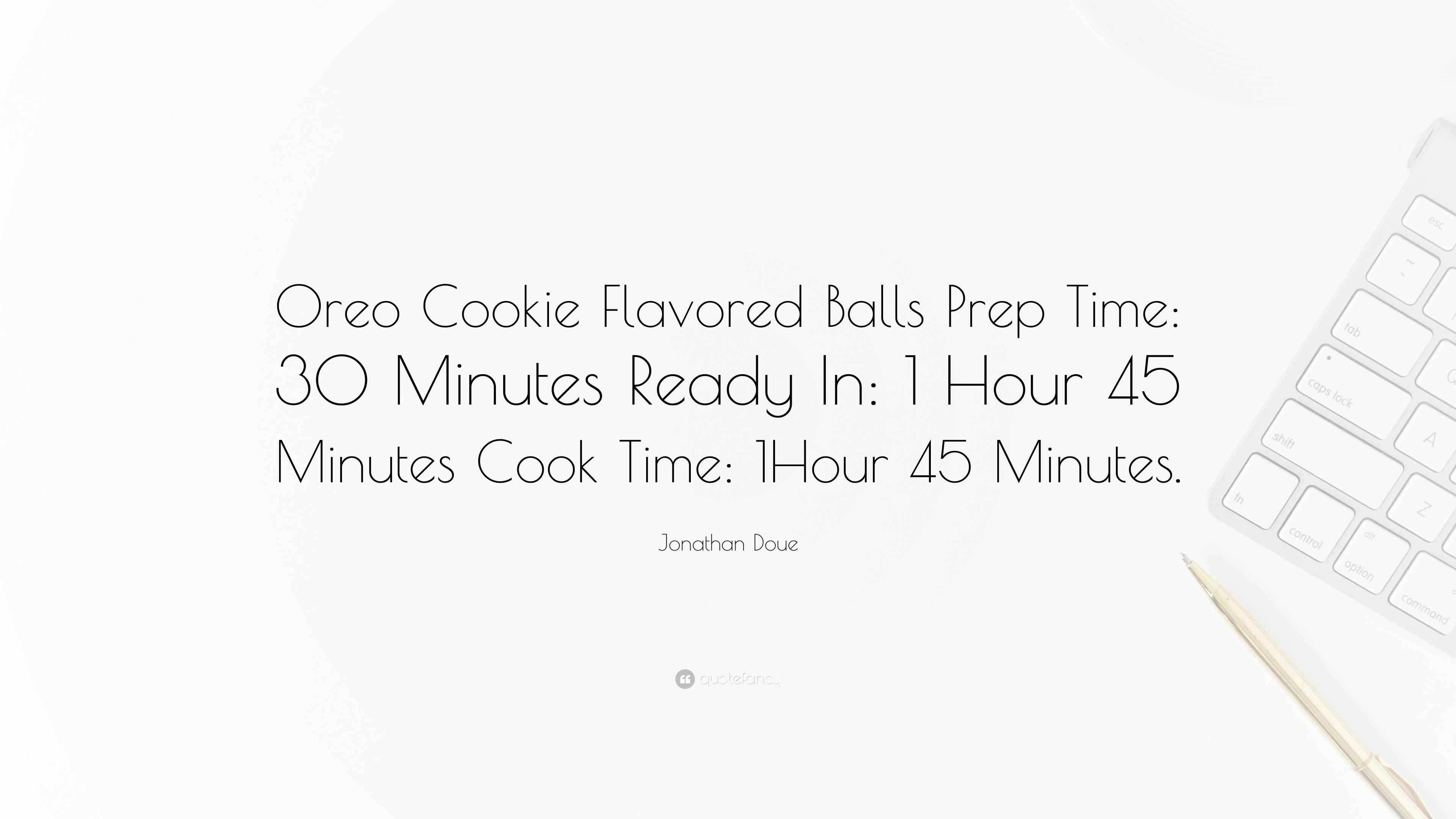 Jonathan Doue Quote: “Oreo Cookie Flavored Balls Prep Time: 30 Minutes ...