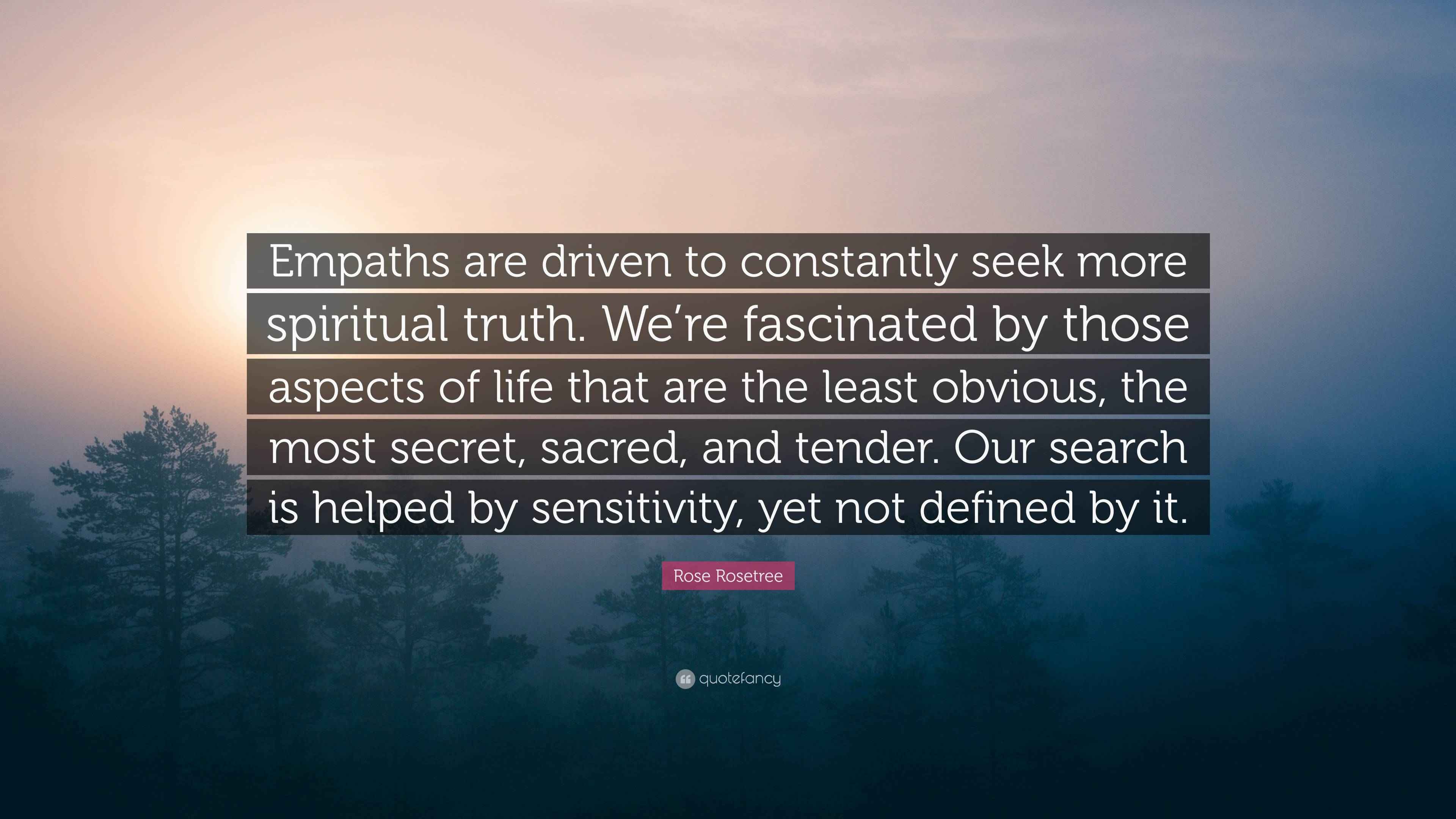 Rose Rosetree Quote: “Empaths are driven to constantly seek more ...