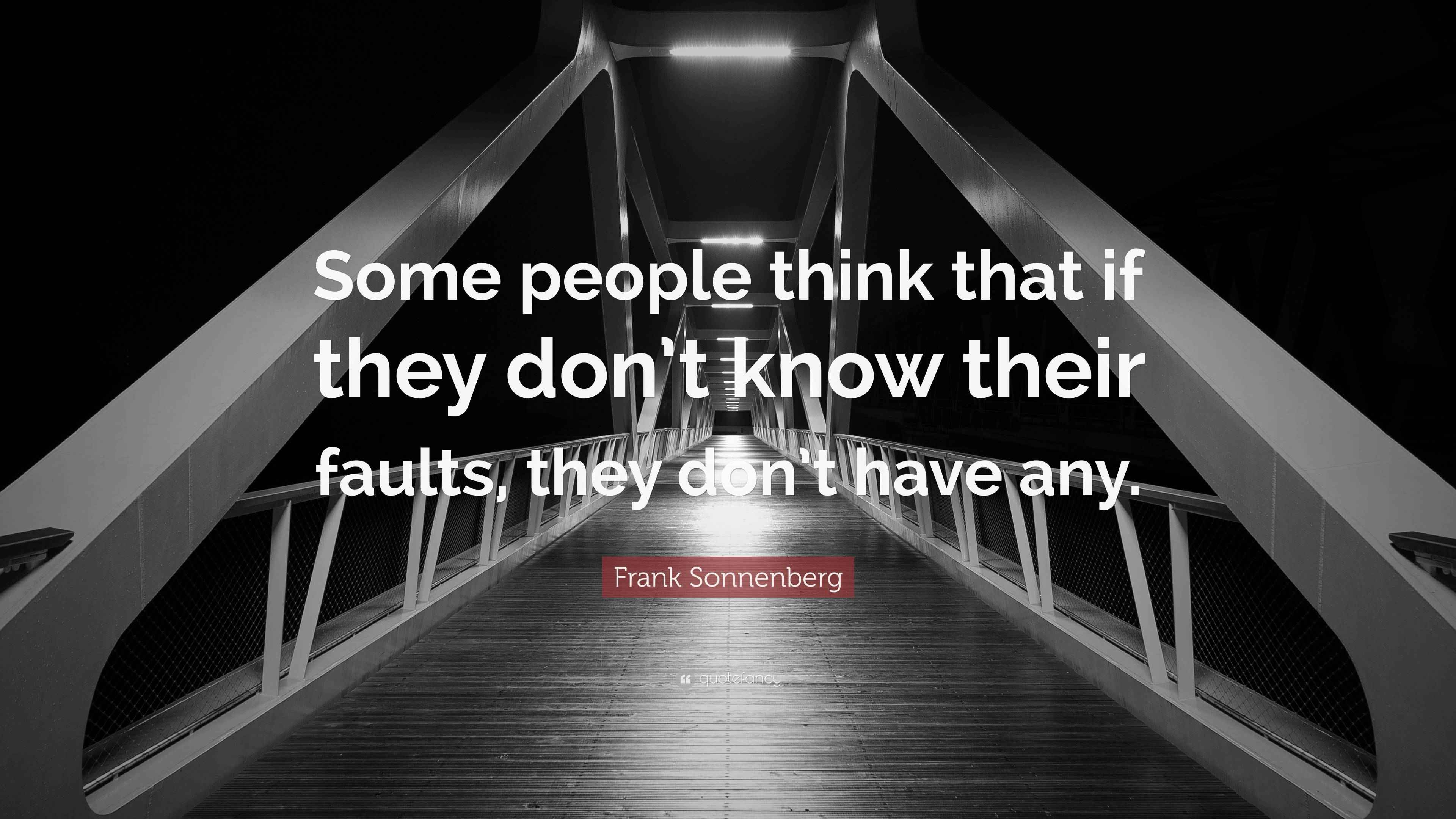 Frank Sonnenberg Quote: “Some people think that if they don’t know ...