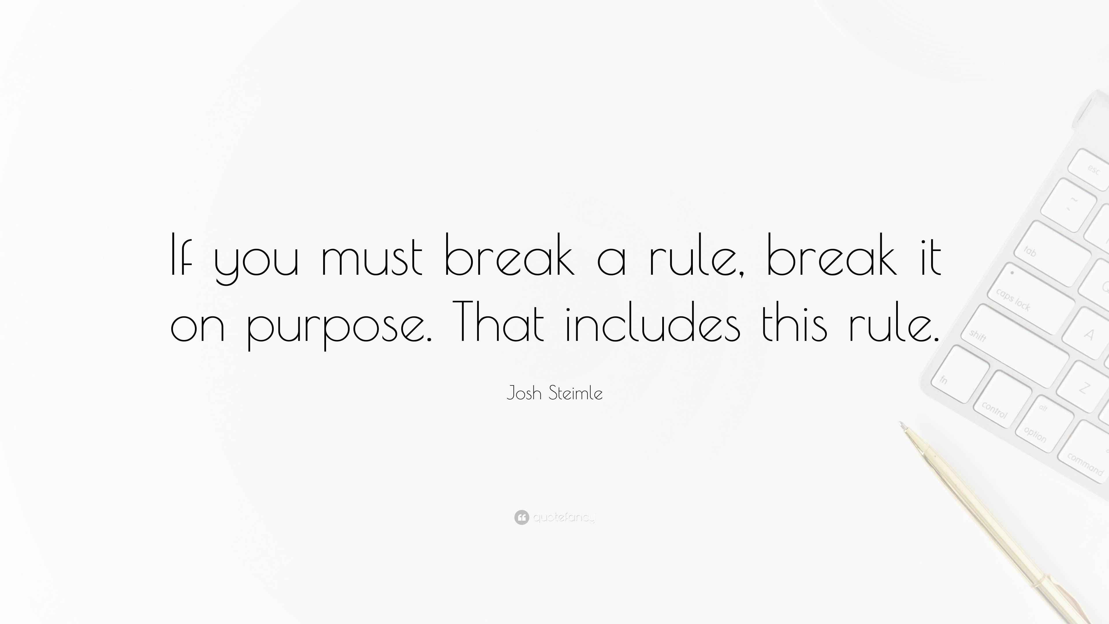 Josh Steimle Quote: “If you must break a rule, break it on purpose ...