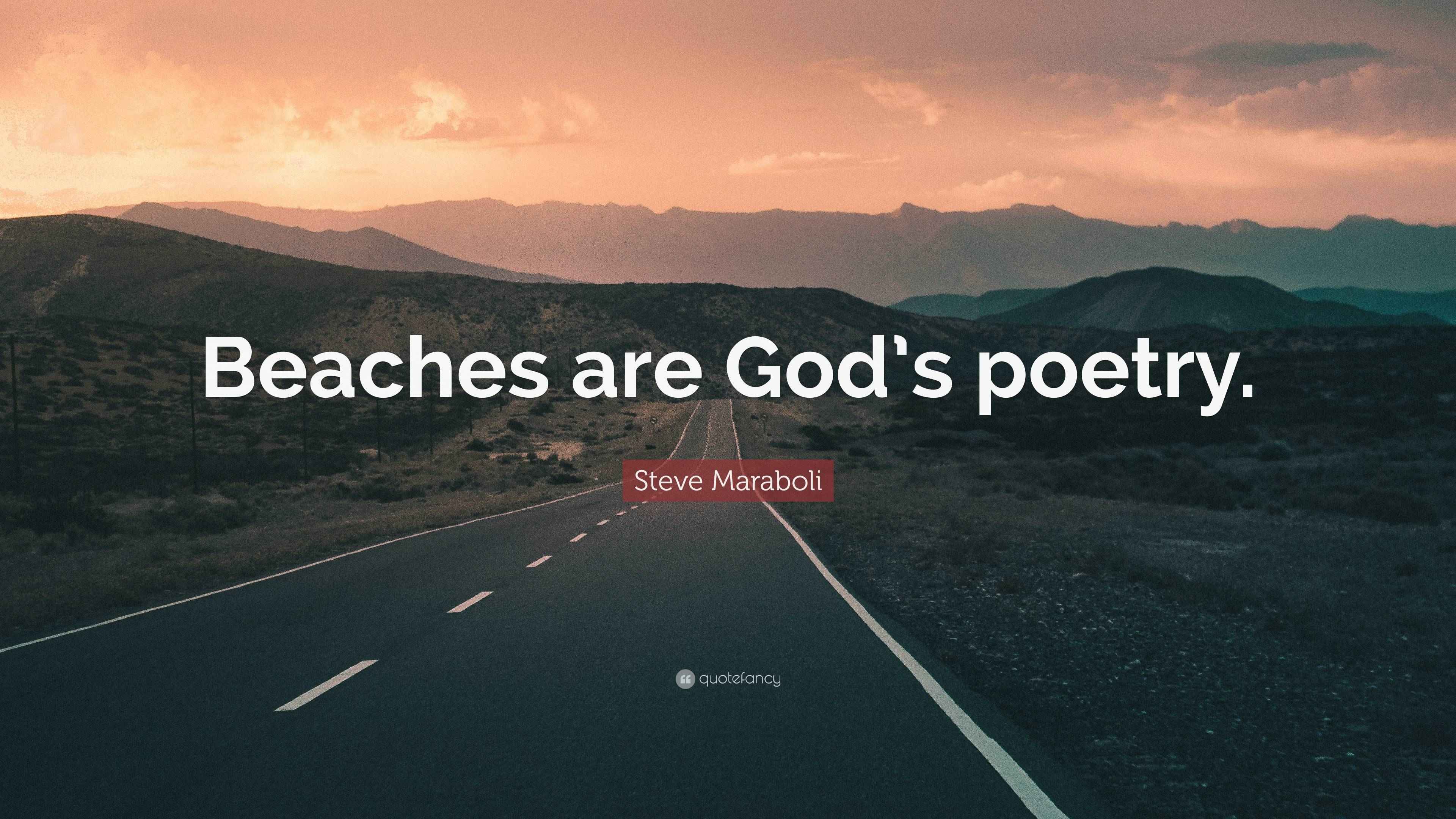 Steve Maraboli Quote: “Beaches are God’s poetry.”