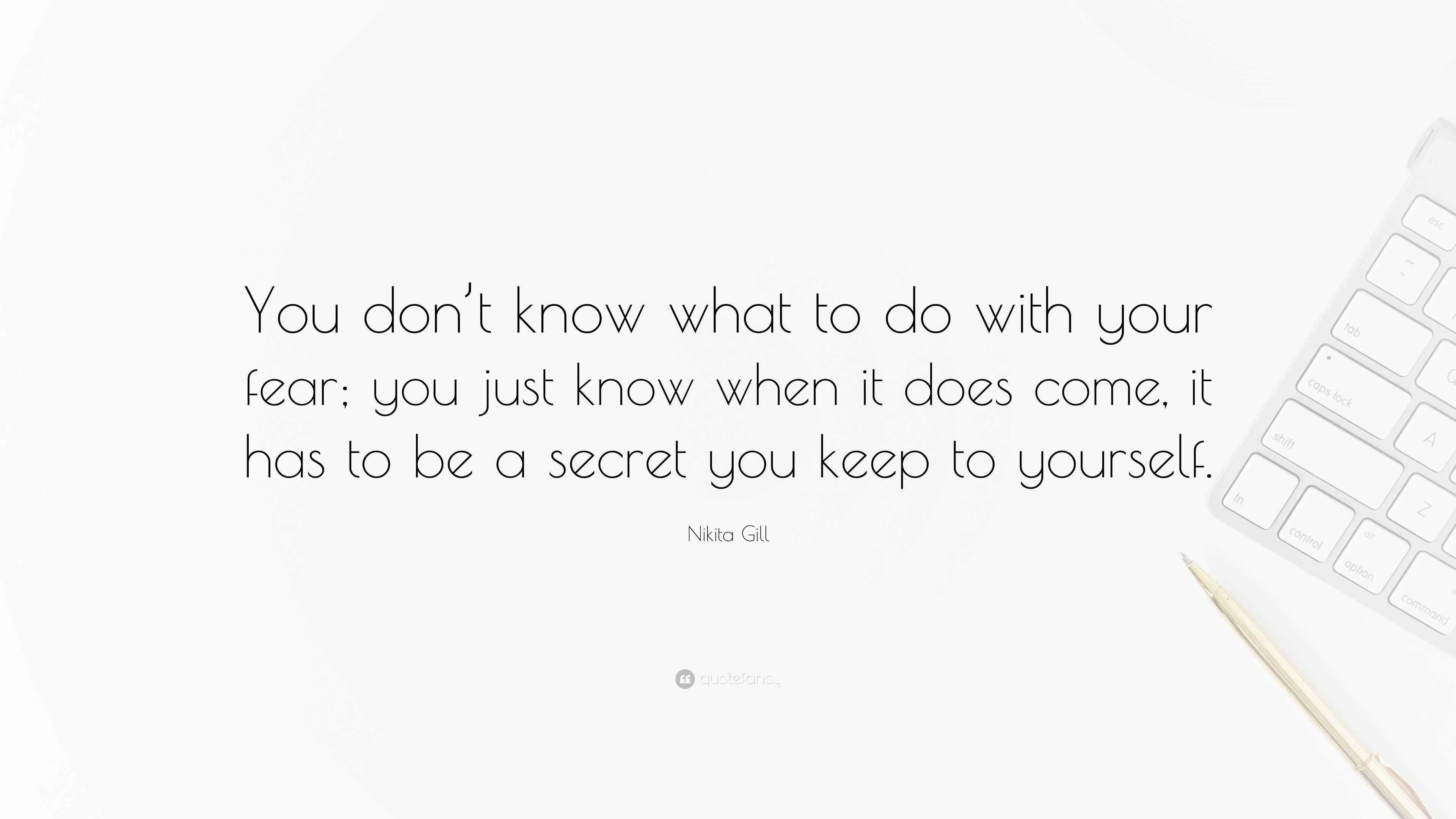 Nikita Gill Quote: “You don’t know what to do with your fear; you just ...