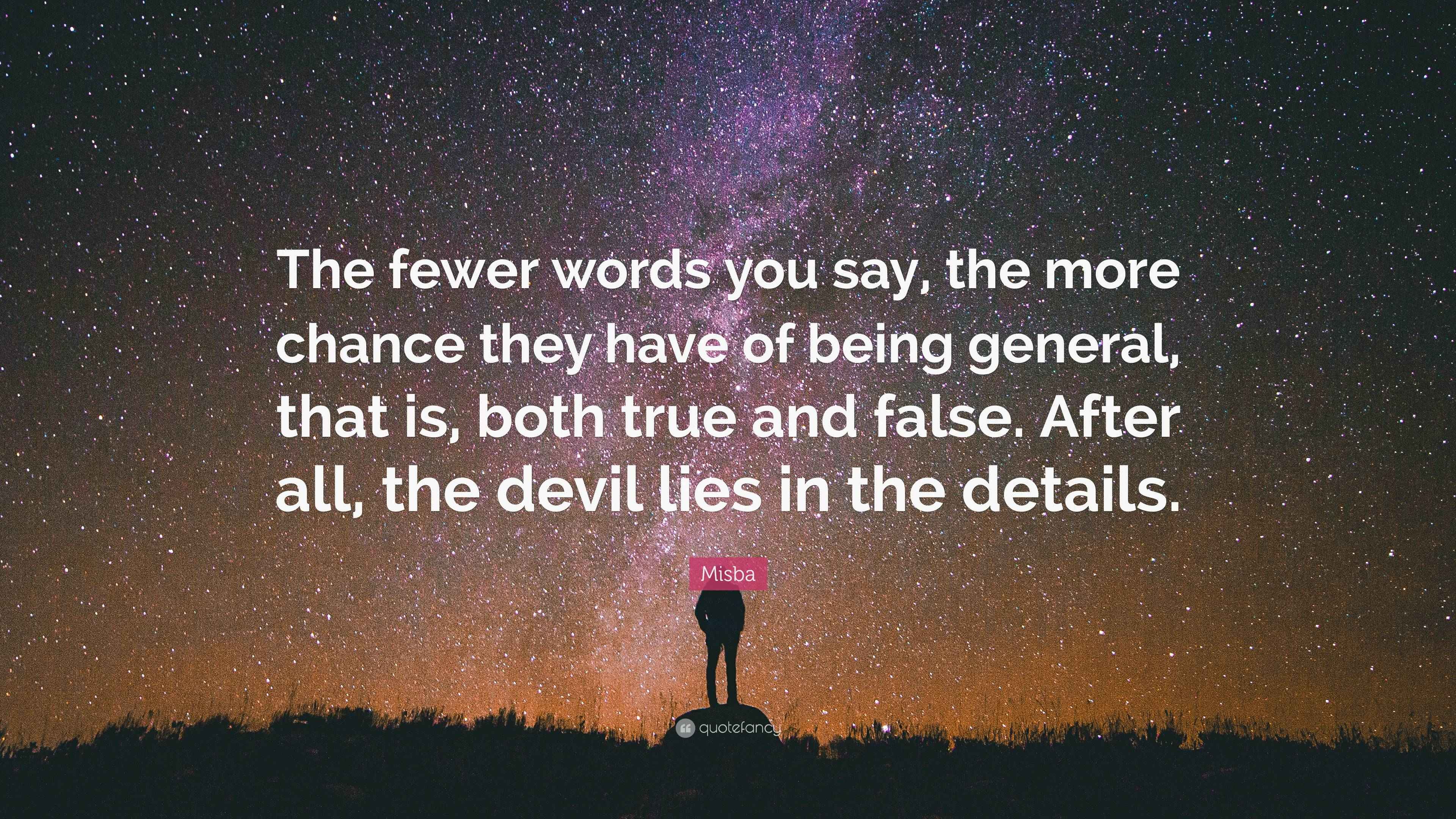 Misba Quote: “The fewer words you say, the more chance they have of ...