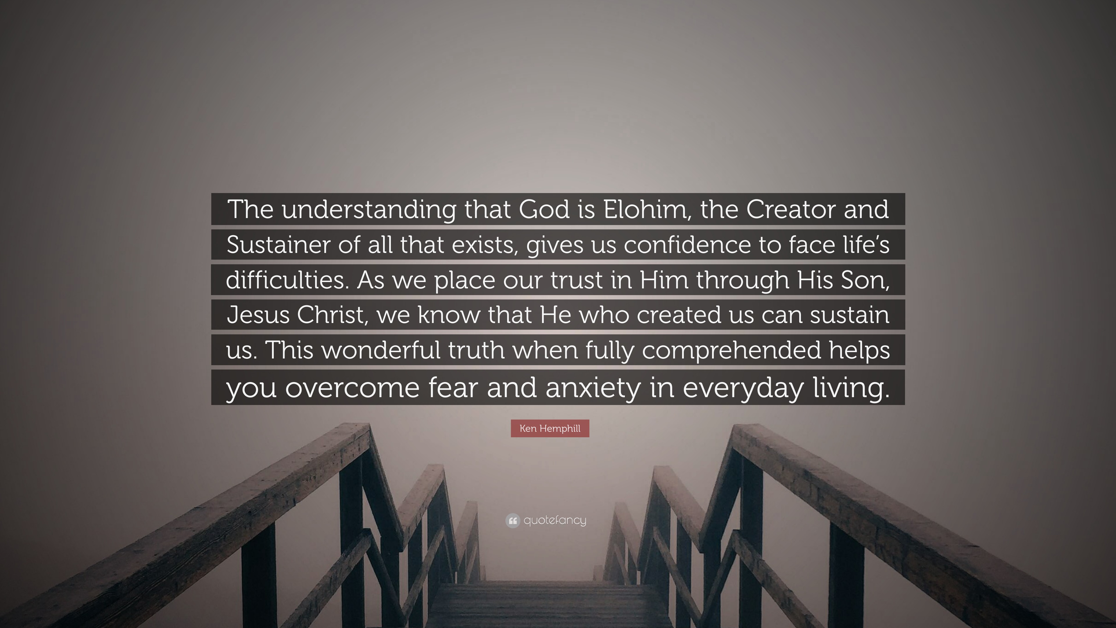 Ken Hemphill Quote: “The understanding that God is Elohim, the Creator ...