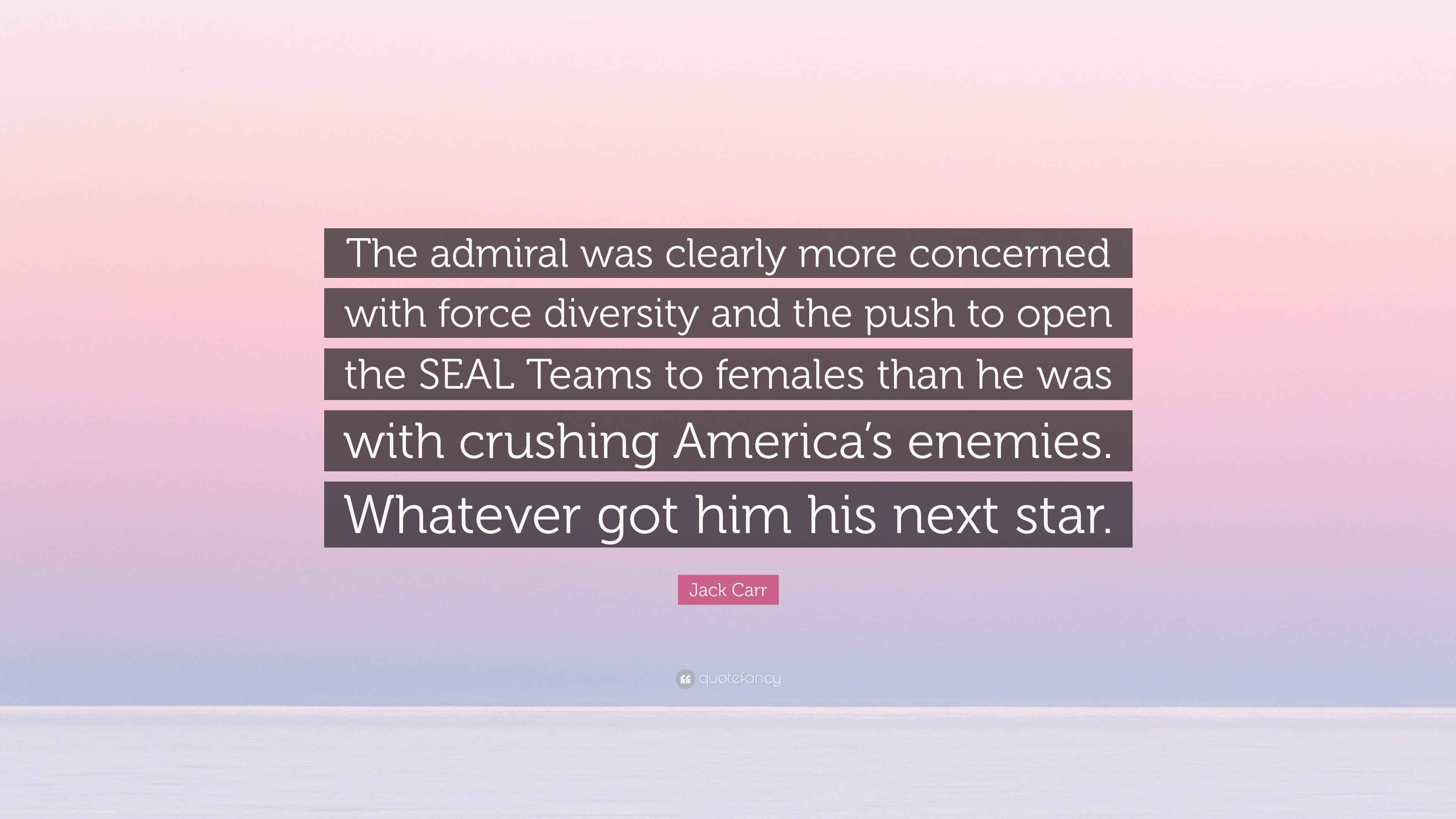 Jack Carr Quote: “The admiral was clearly more concerned with force ...