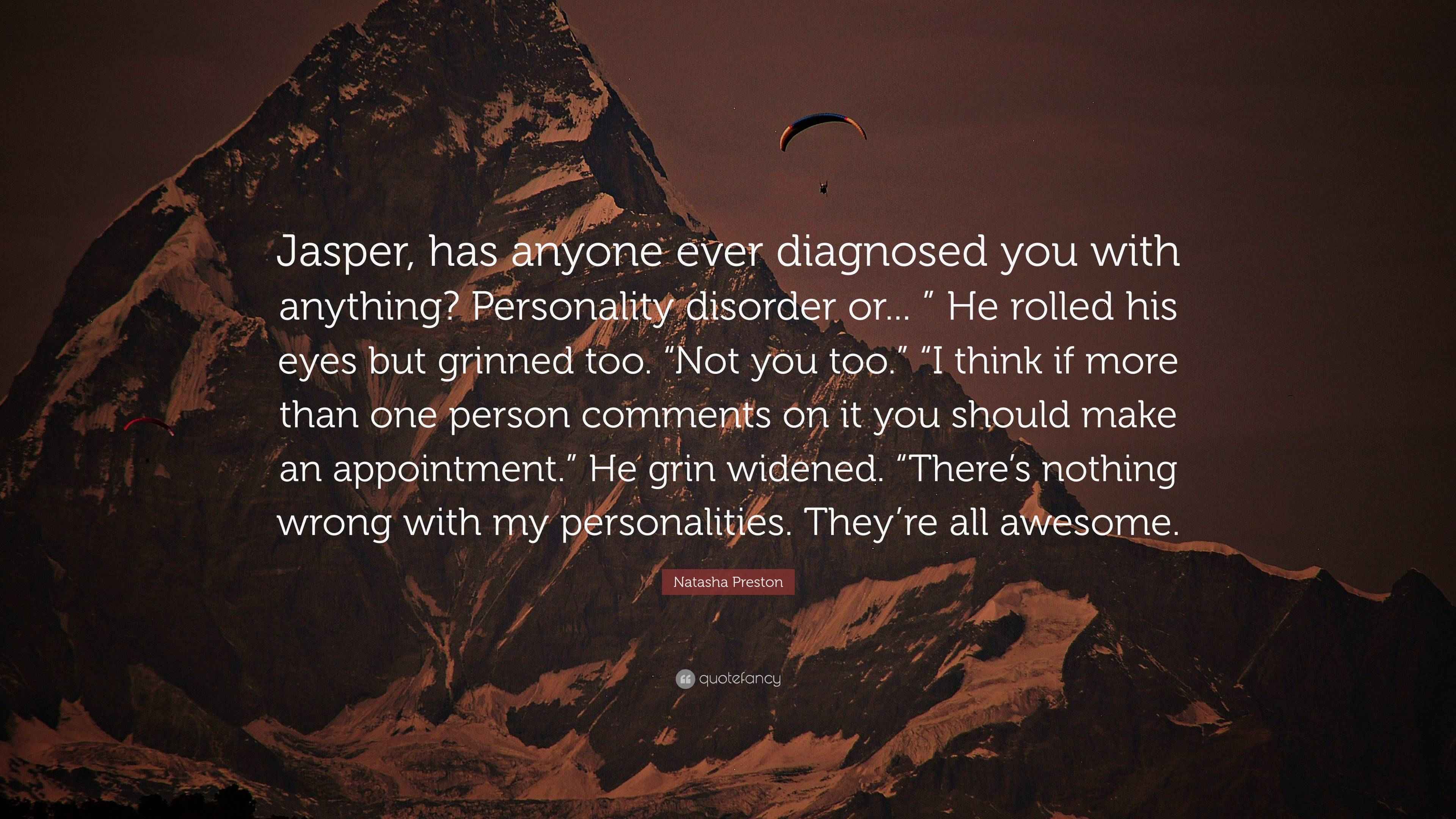 Natasha Preston Quote: “Jasper, has anyone ever diagnosed you with ...