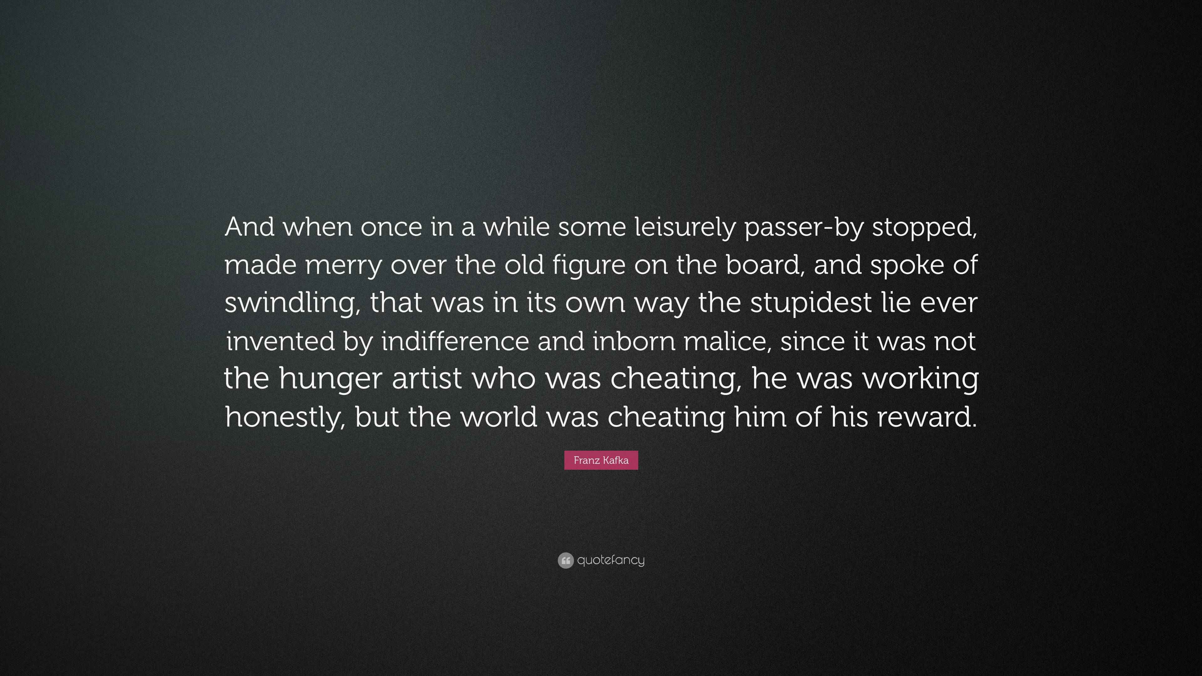 Franz Kafka Quote: “And when once in a while some leisurely passer-by ...