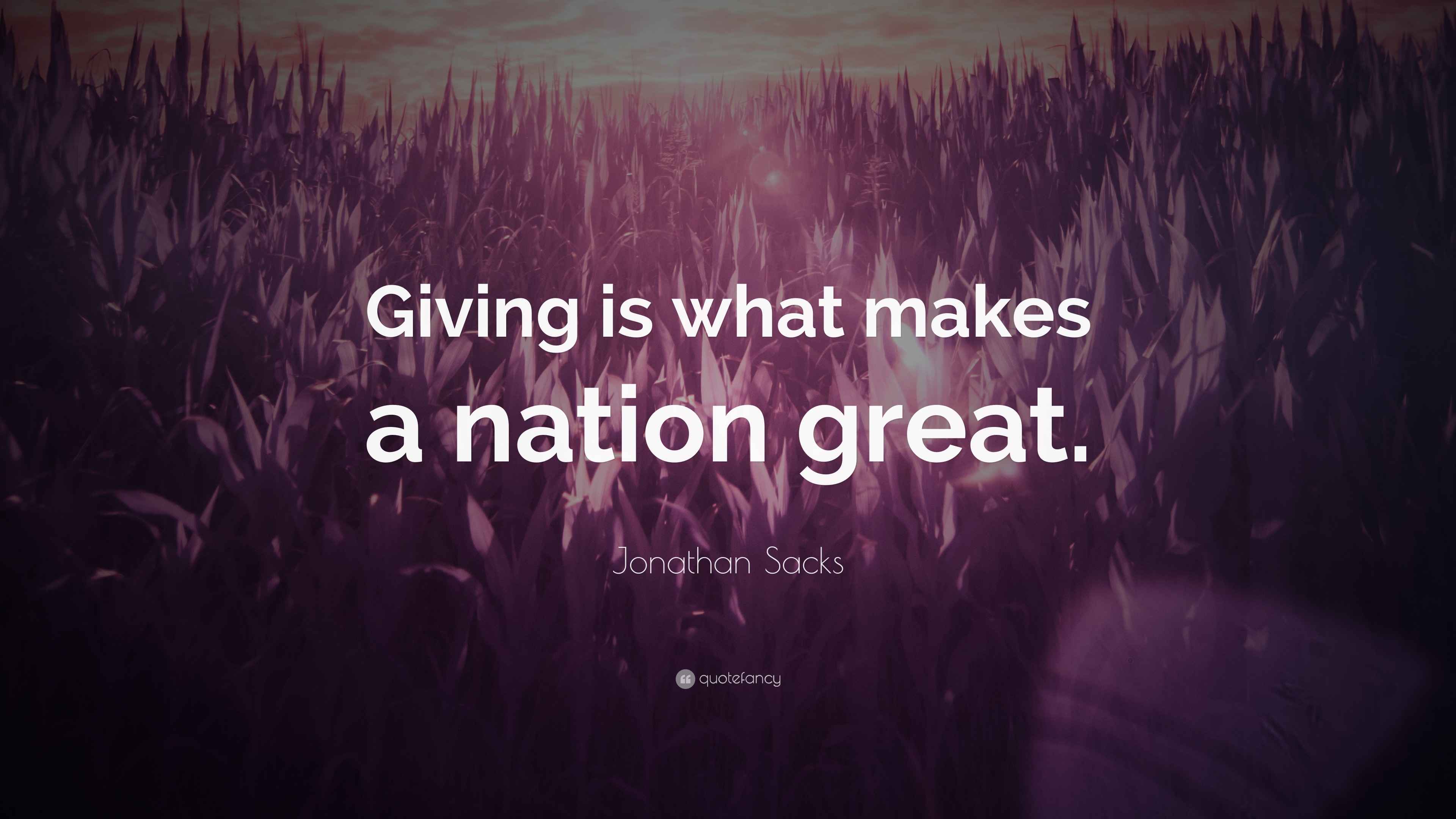 Jonathan Sacks Quote: “Giving is what makes a nation great.”