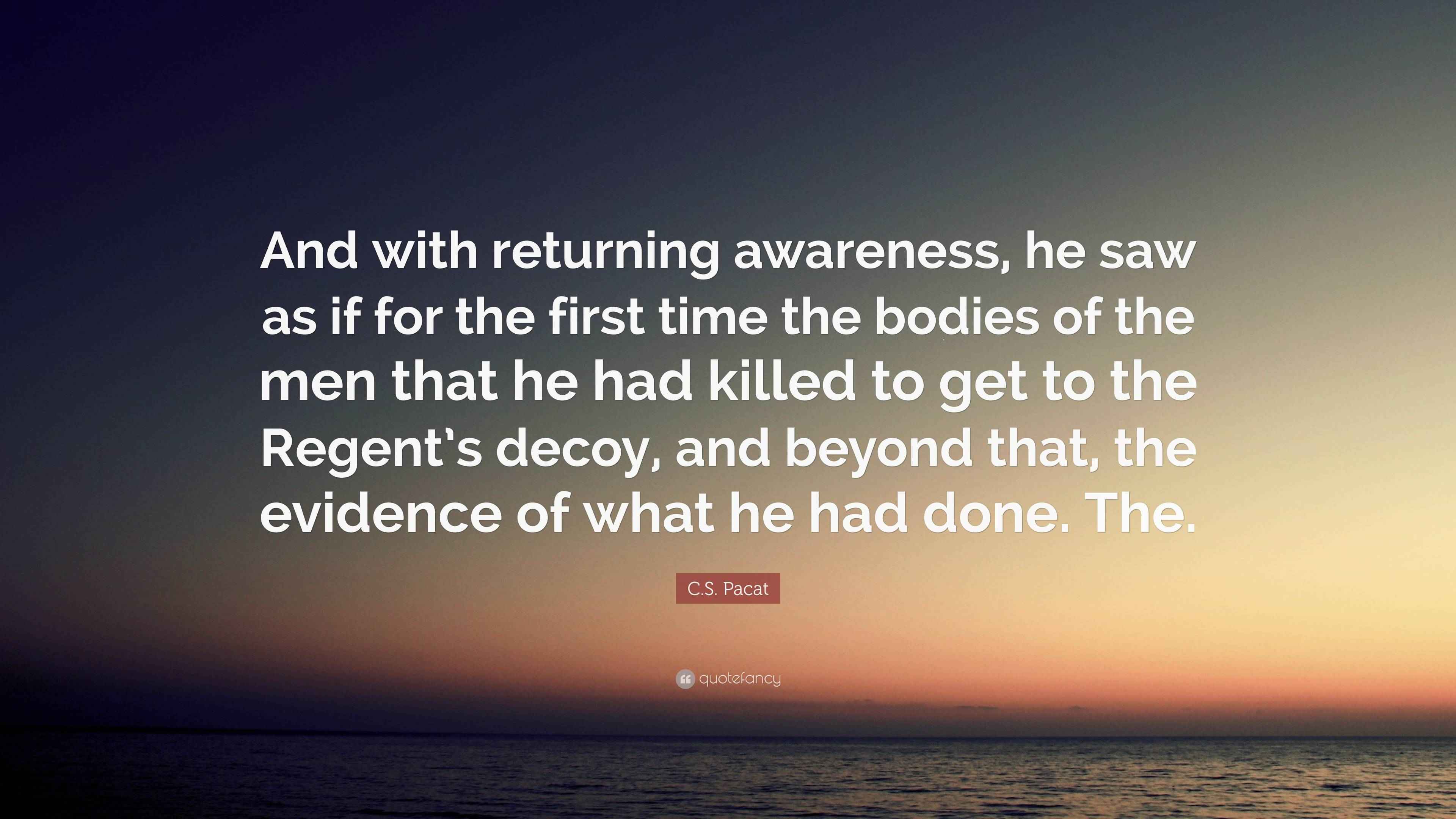 C.S. Pacat Quote: “And with returning awareness, he saw as if for the ...