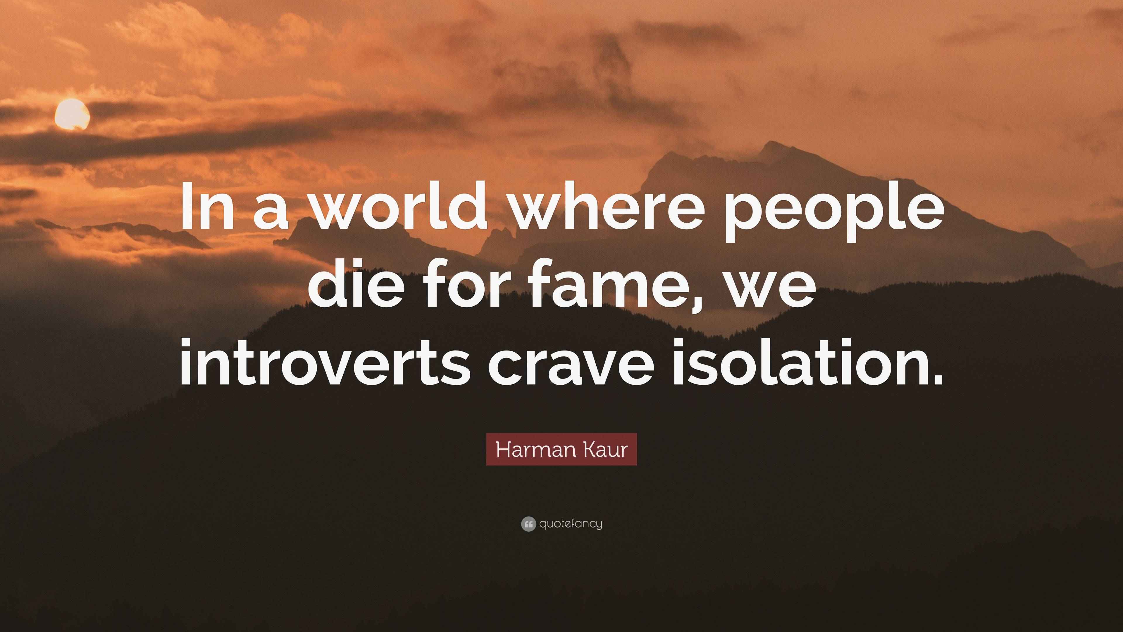Harman Kaur Quote: “In a world where people die for fame, we introverts ...