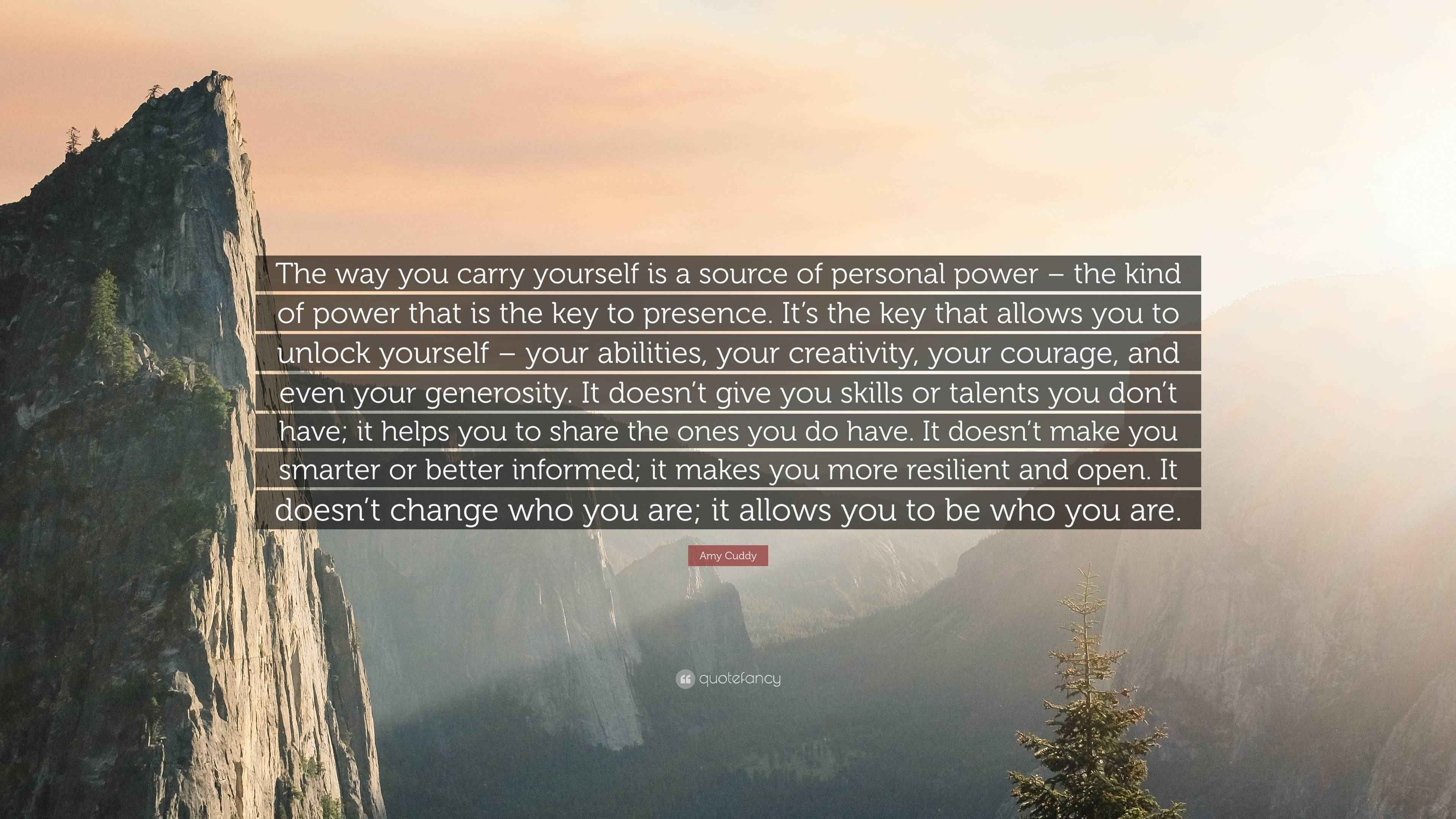 Amy Cuddy Quote: “The way you carry yourself is a source of personal ...
