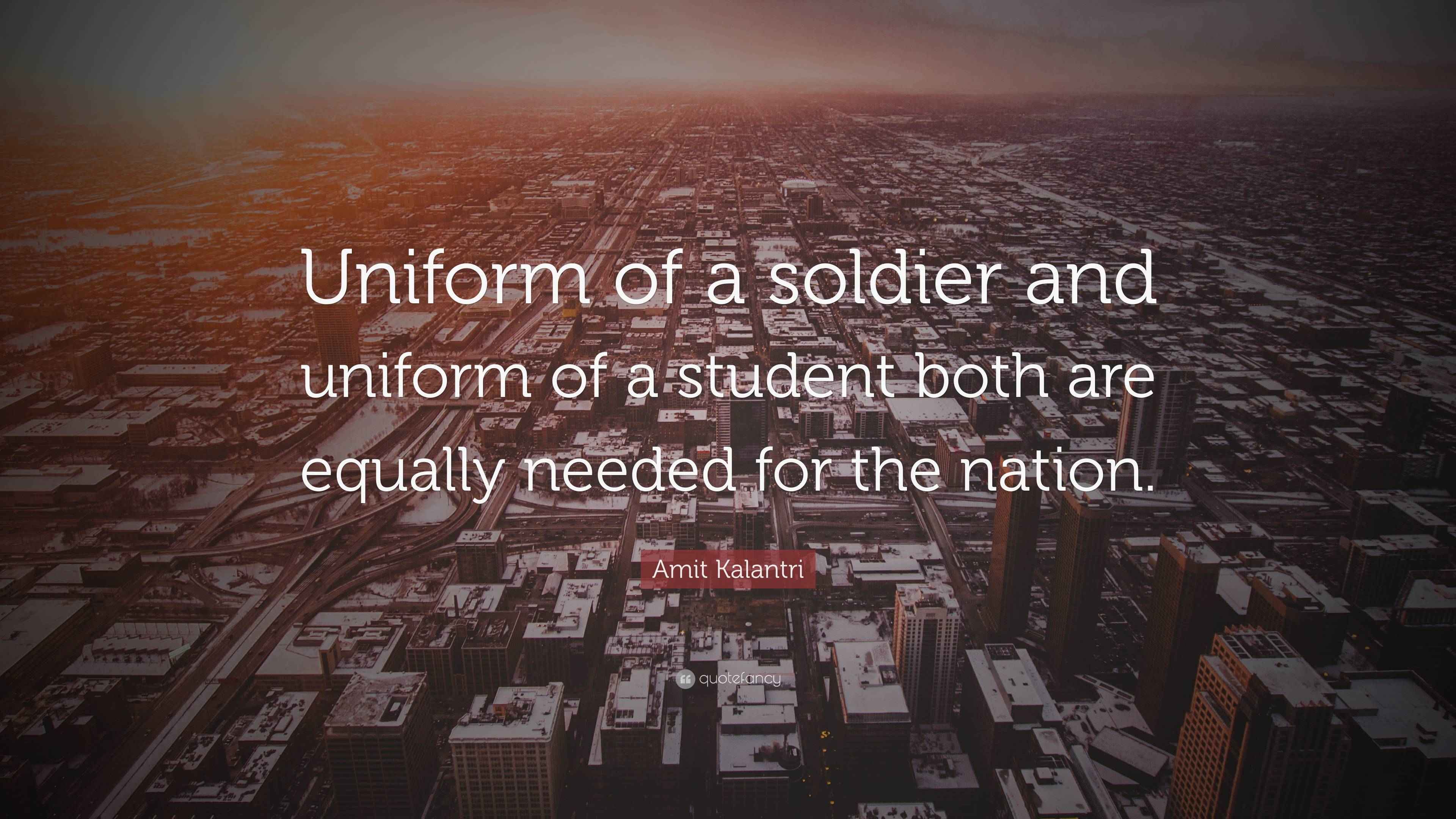 Amit Kalantri Quote: “Uniform of a soldier and uniform of a student ...
