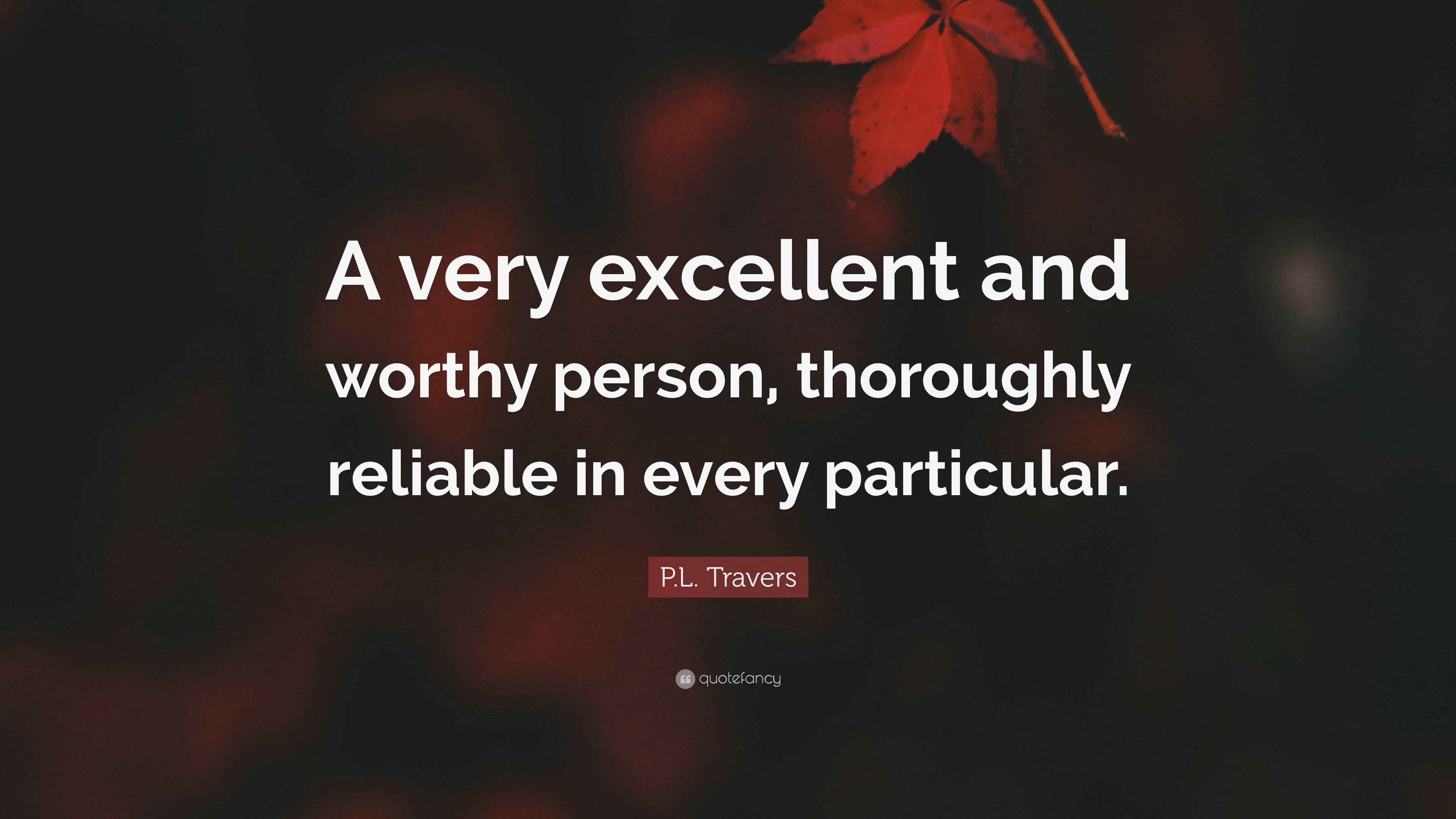 P.L. Travers Quote: “A very excellent and worthy person, thoroughly ...