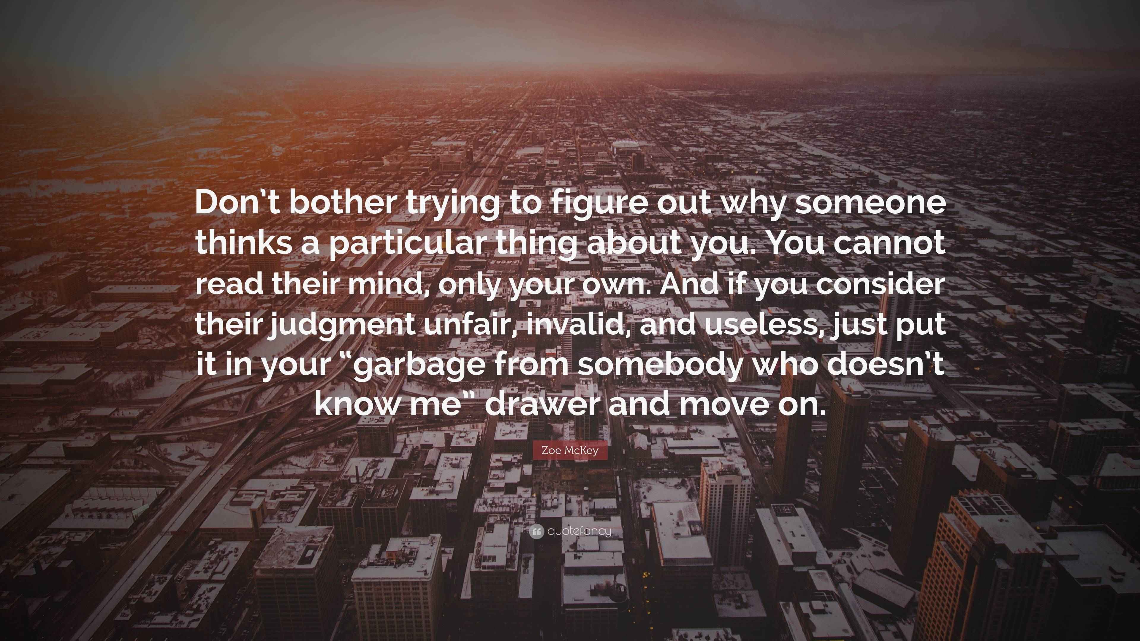 Zoe McKey Quote: “Don’t bother trying to figure out why someone thinks ...