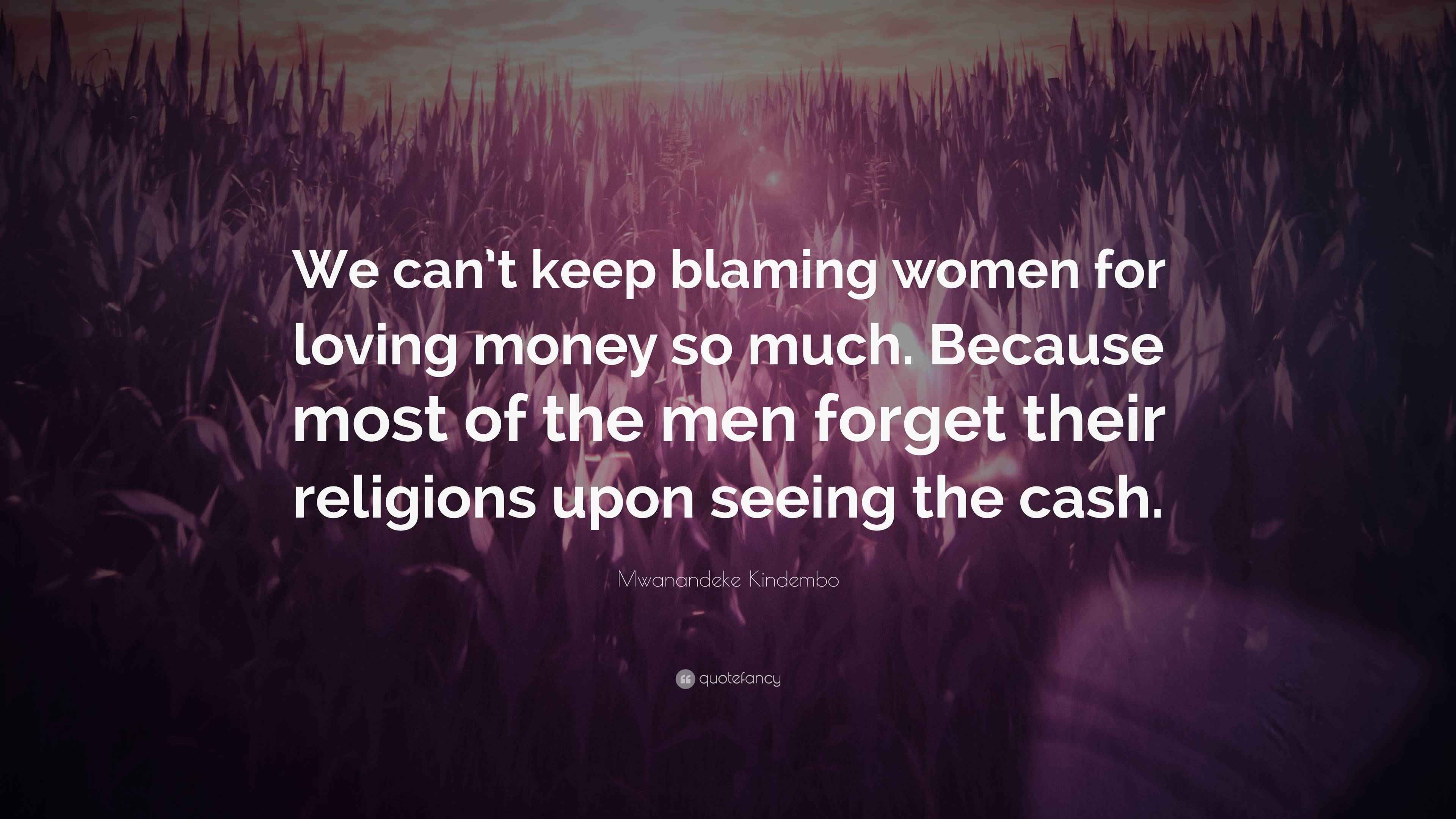 Mwanandeke Kindembo Quote: “We can’t keep blaming women for loving ...
