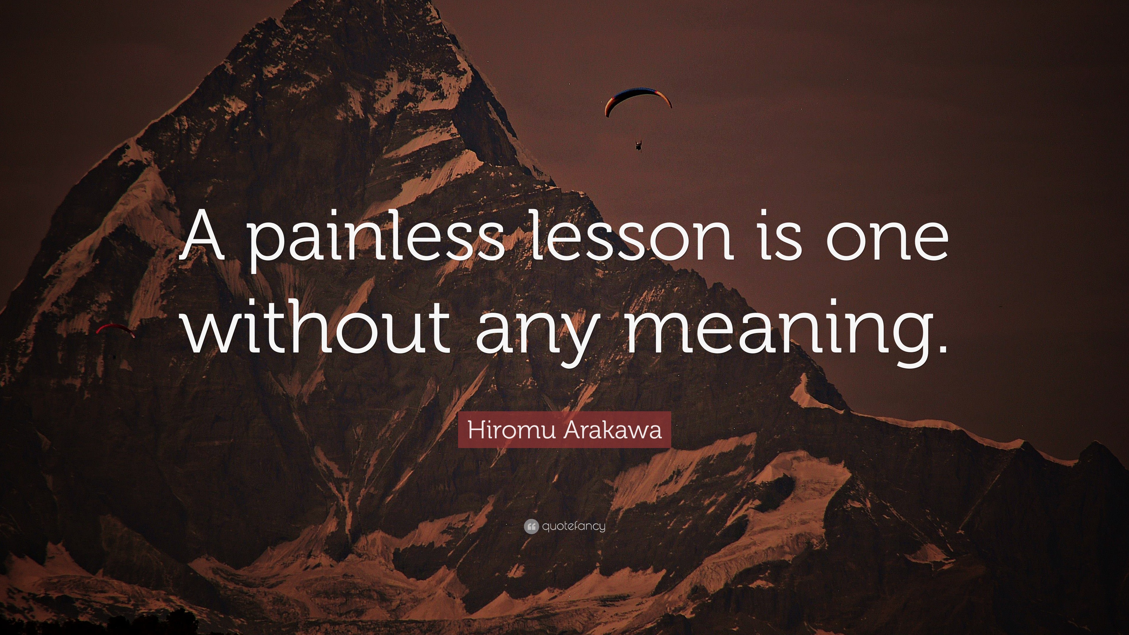 Hiromu Arakawa Quote: “A painless lesson is one without any meaning.”