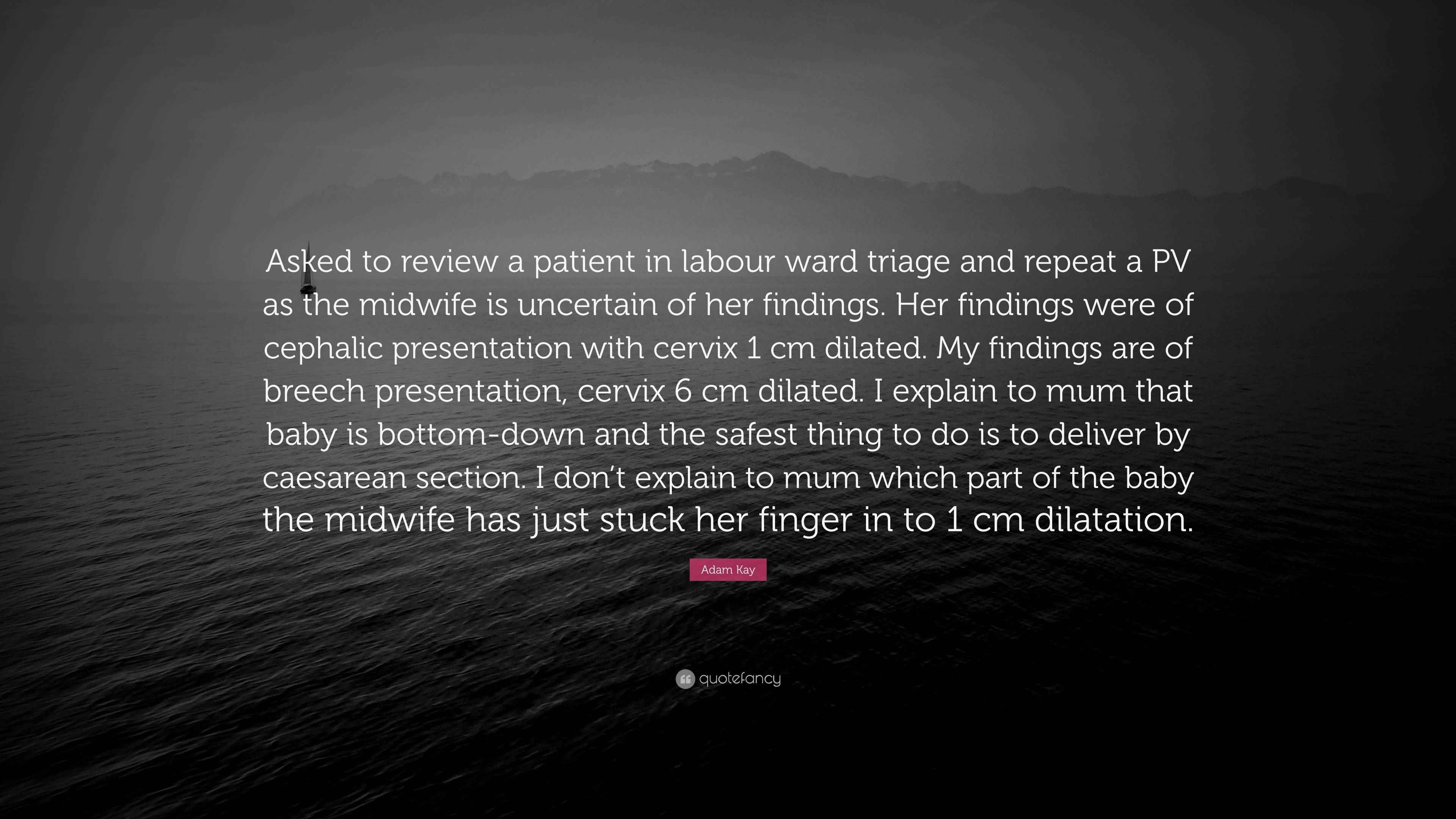 Adam Kay Quote: “Asked to review a patient in labour ward triage and ...
