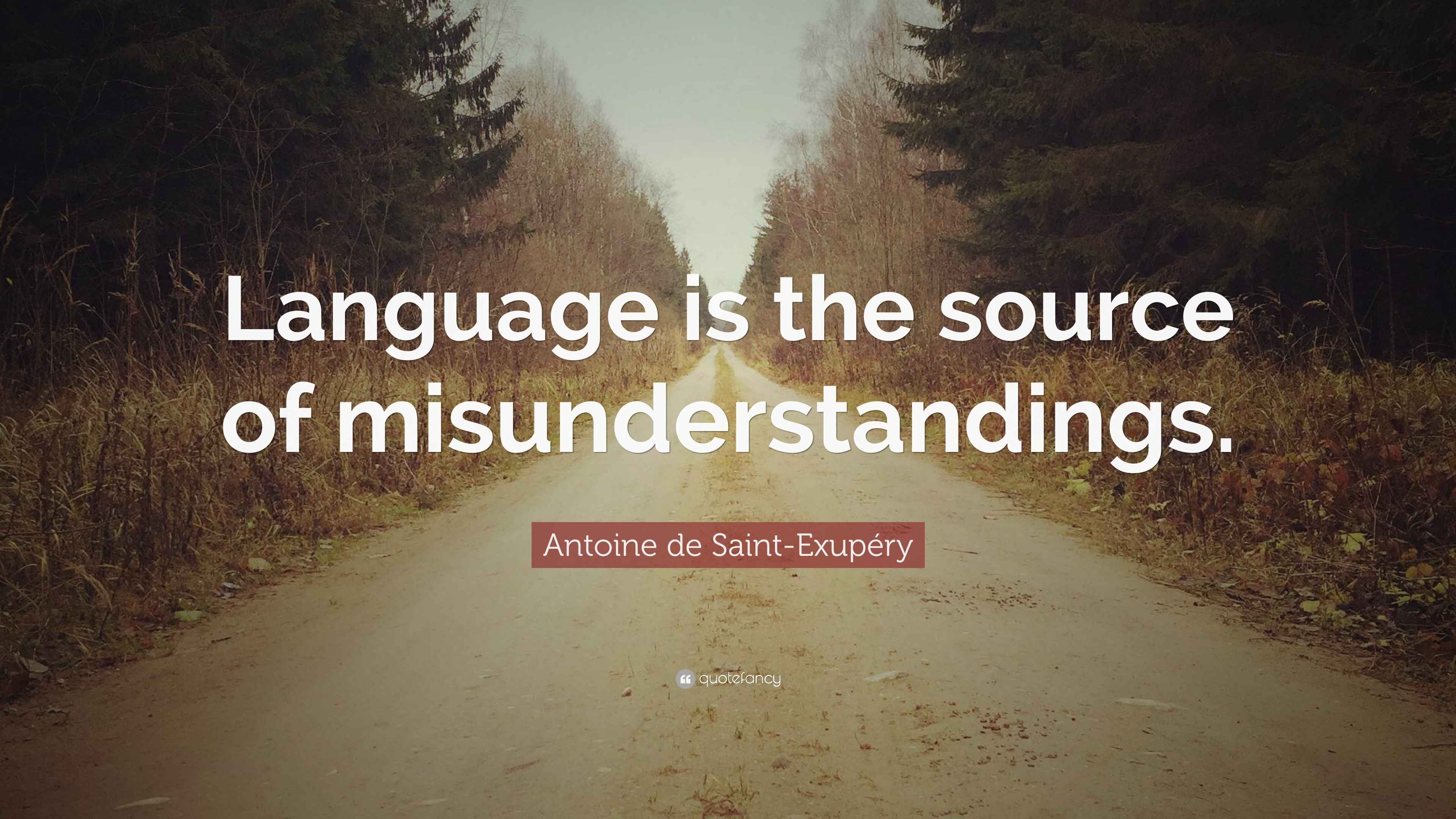 Antoine de Saint-Exupéry Quote: “Language is the source of ...