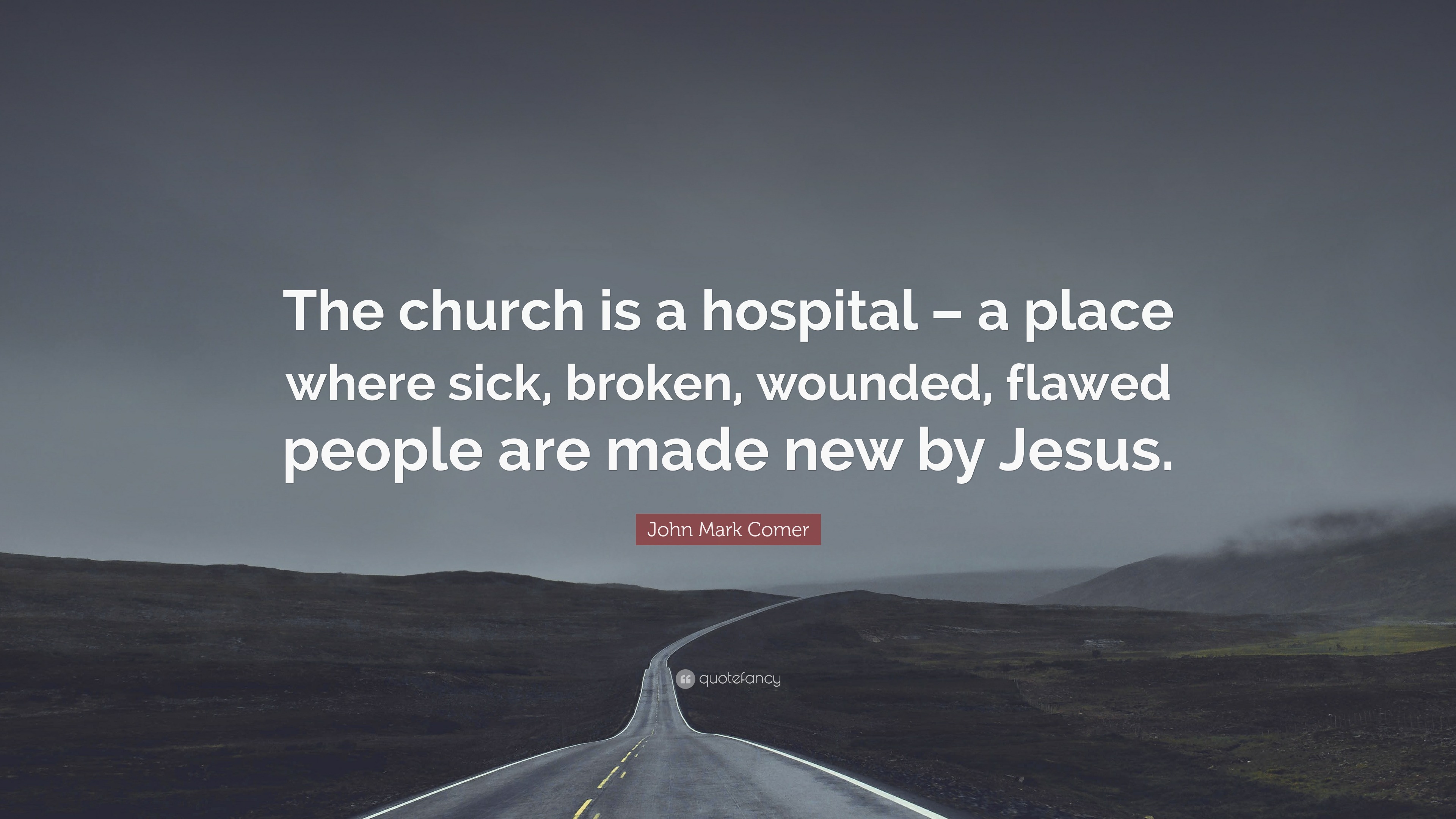 John Mark Comer Quote: “The church is a hospital – a place where sick ...