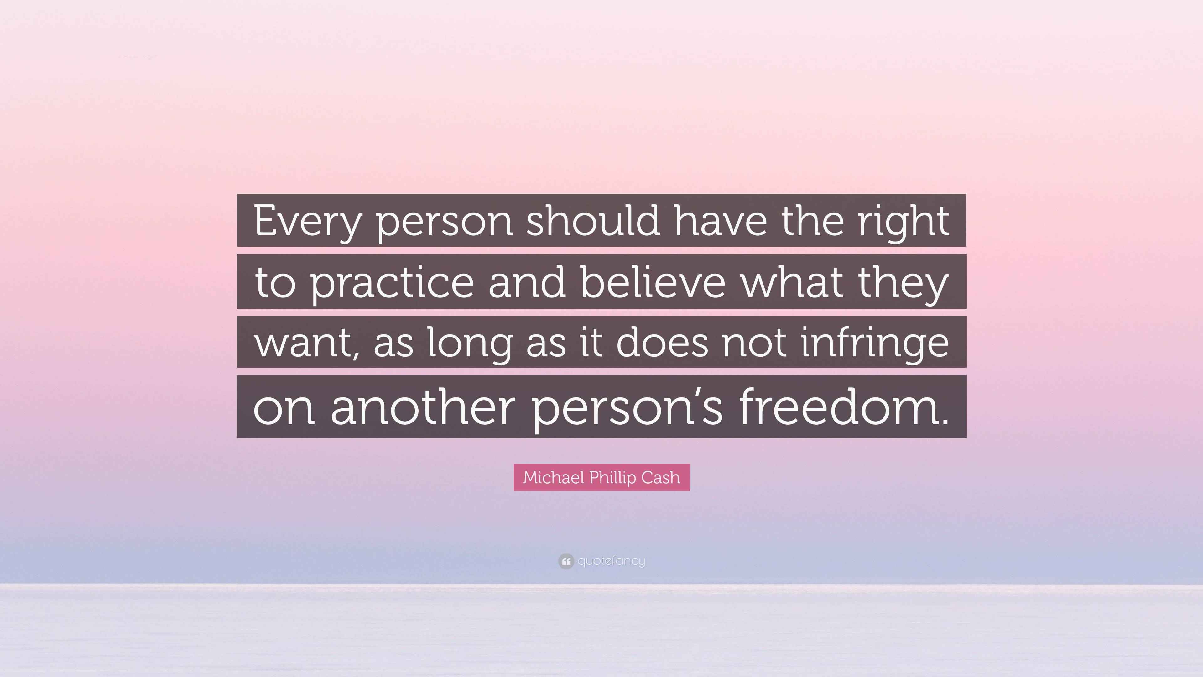 Michael Phillip Cash Quote: “Every person should have the right to ...