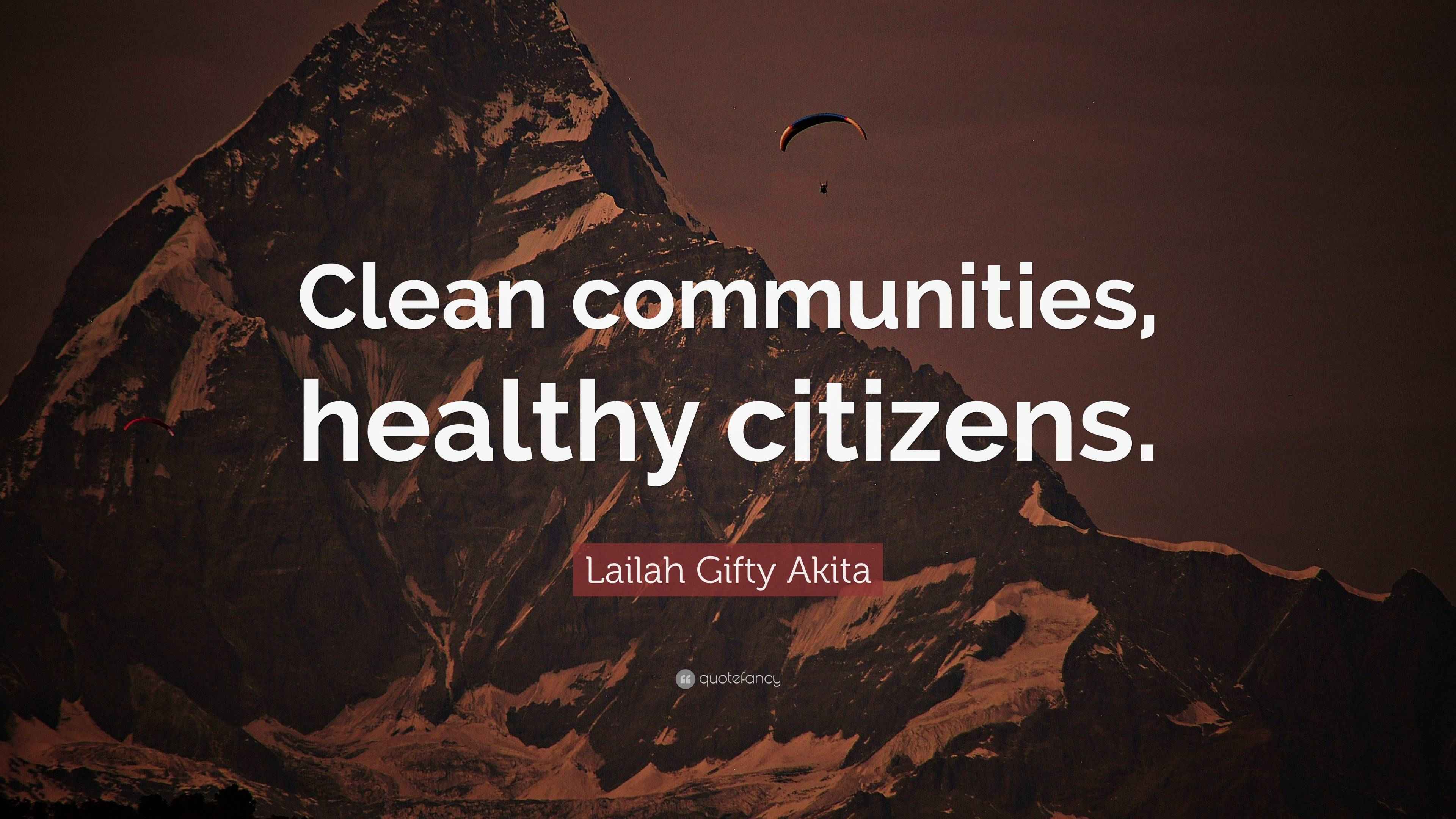 Lailah Gifty Akita Quote: “Clean communities, healthy citizens.”