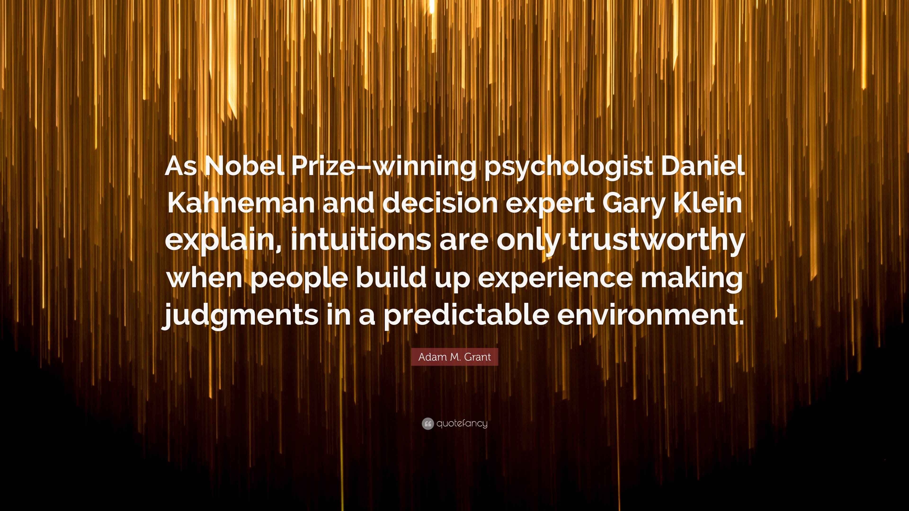 Adam M. Grant Quote: “As Nobel Prize–winning psychologist Daniel ...