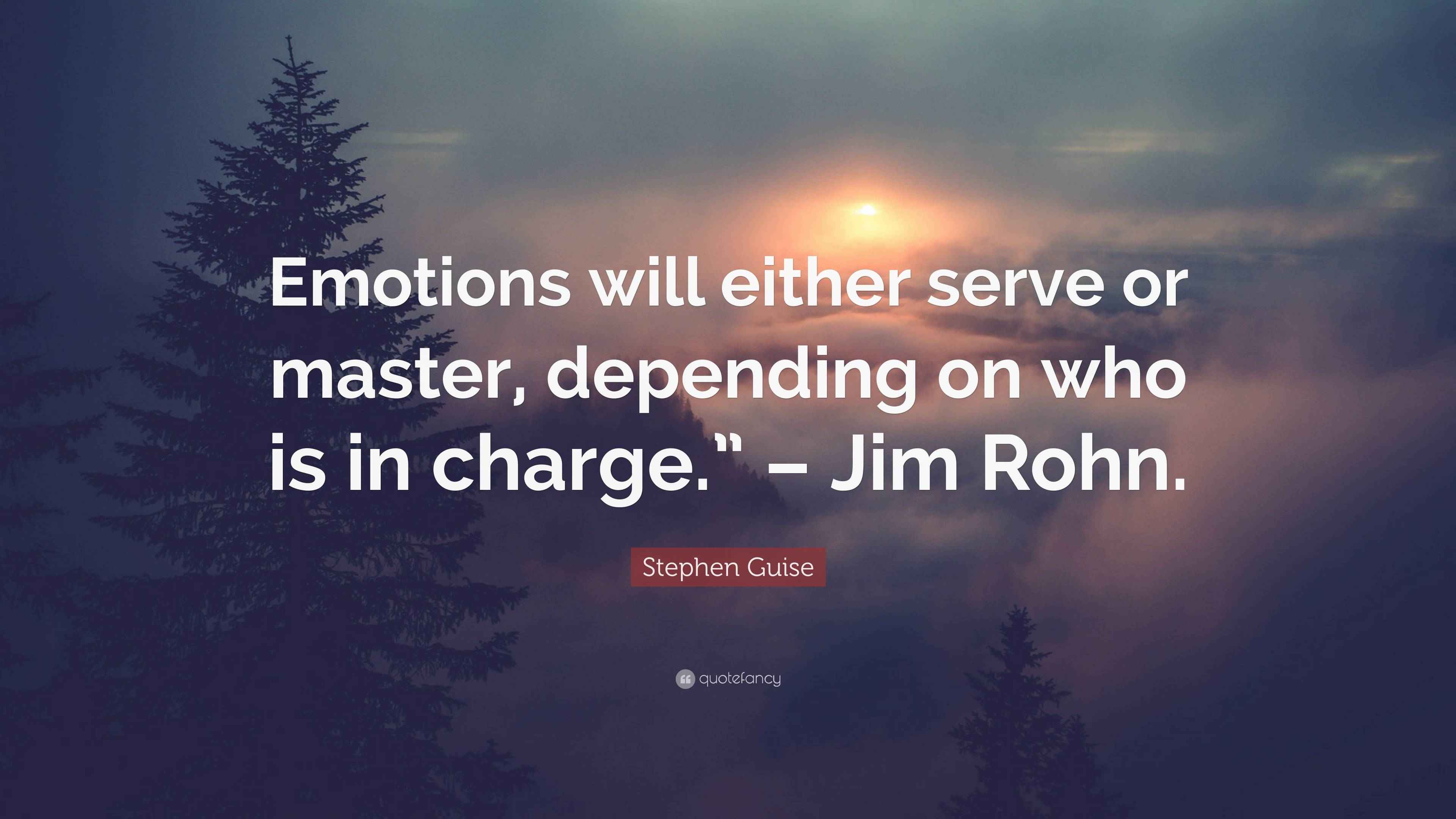 Stephen Guise Quote: “Emotions will either serve or master, depending ...