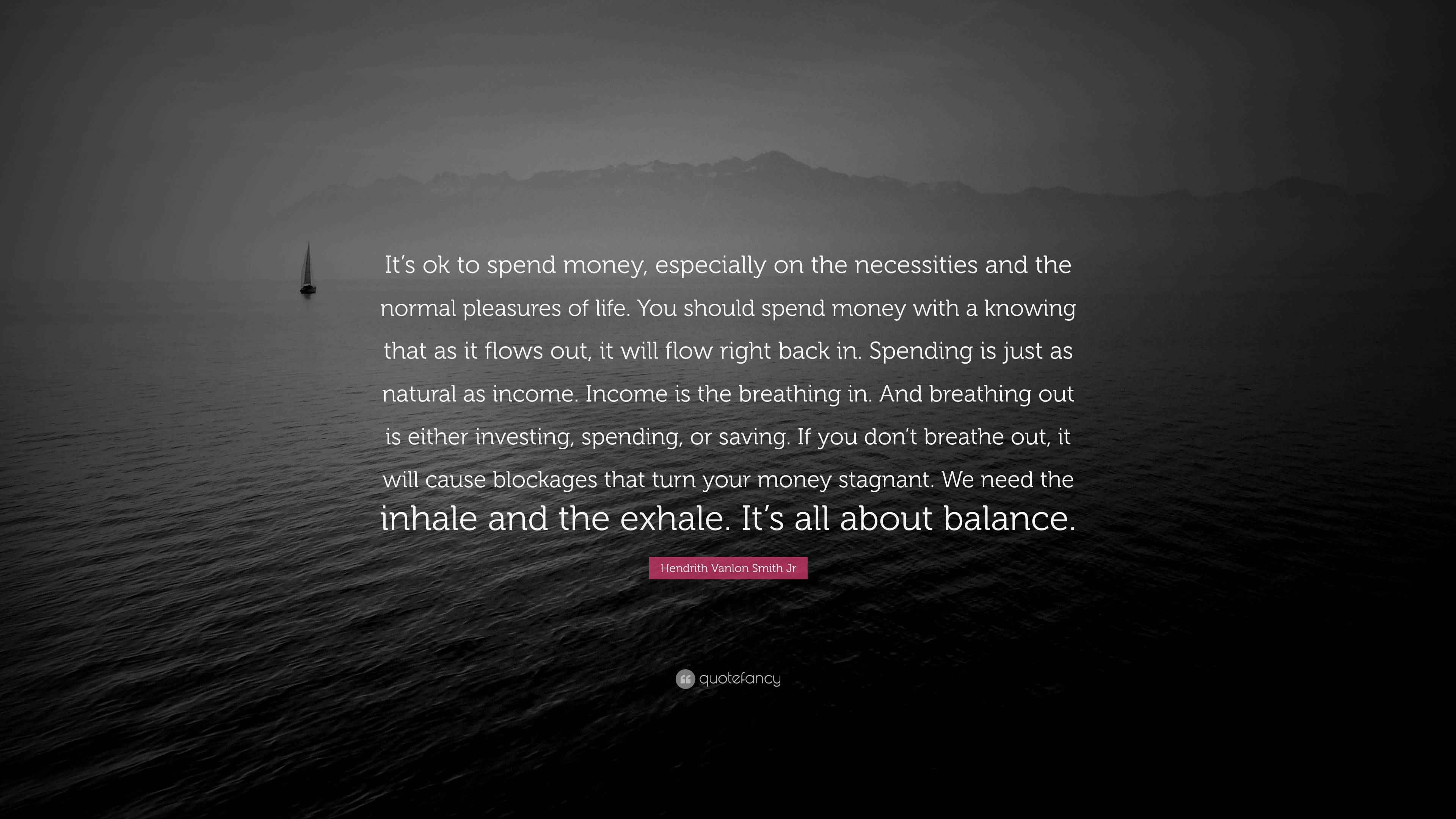 Hendrith Vanlon Smith Jr Quote: “It’s ok to spend money, especially on ...