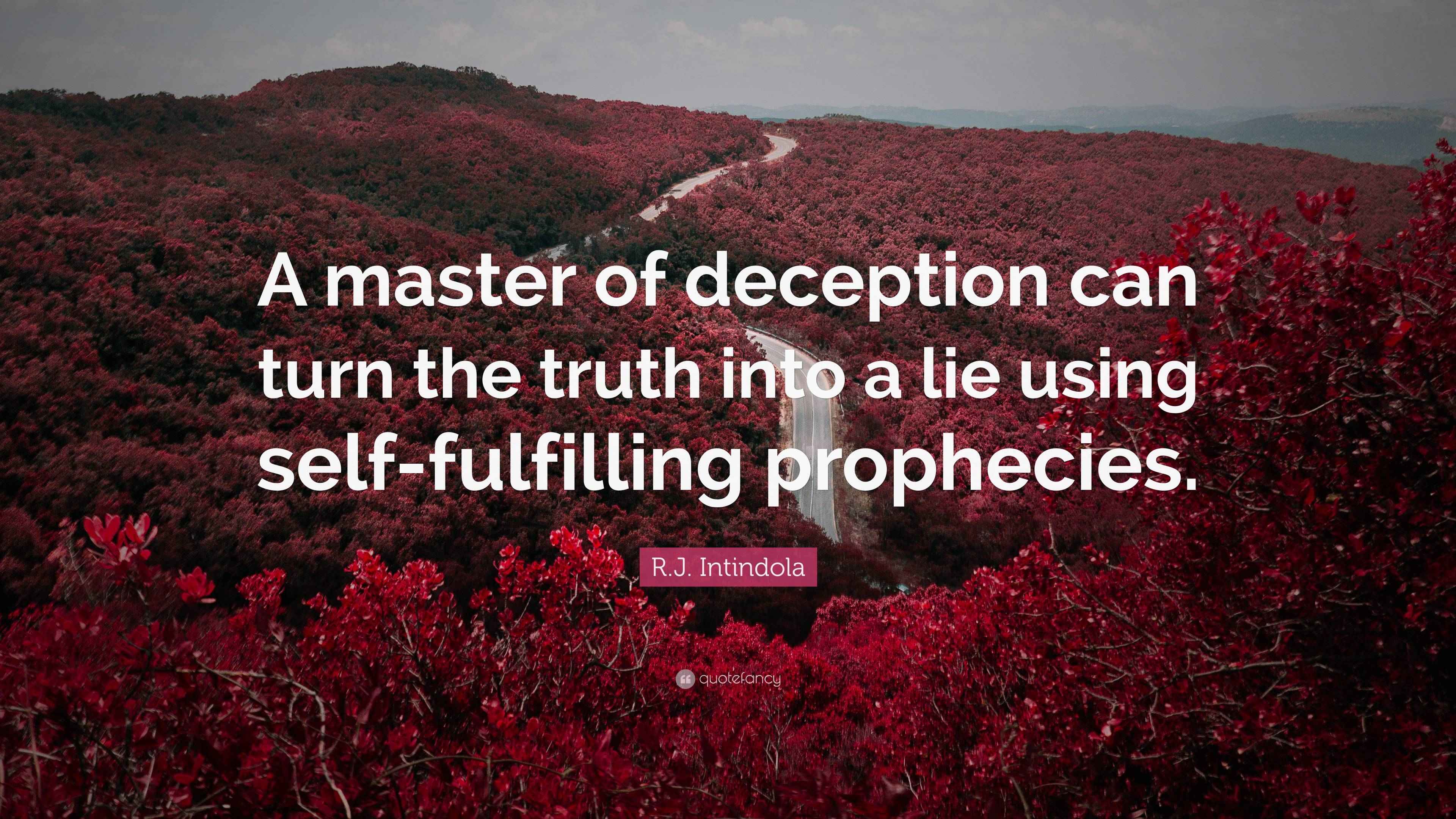 R.J. Intindola Quote: “A master of deception can turn the truth into a ...