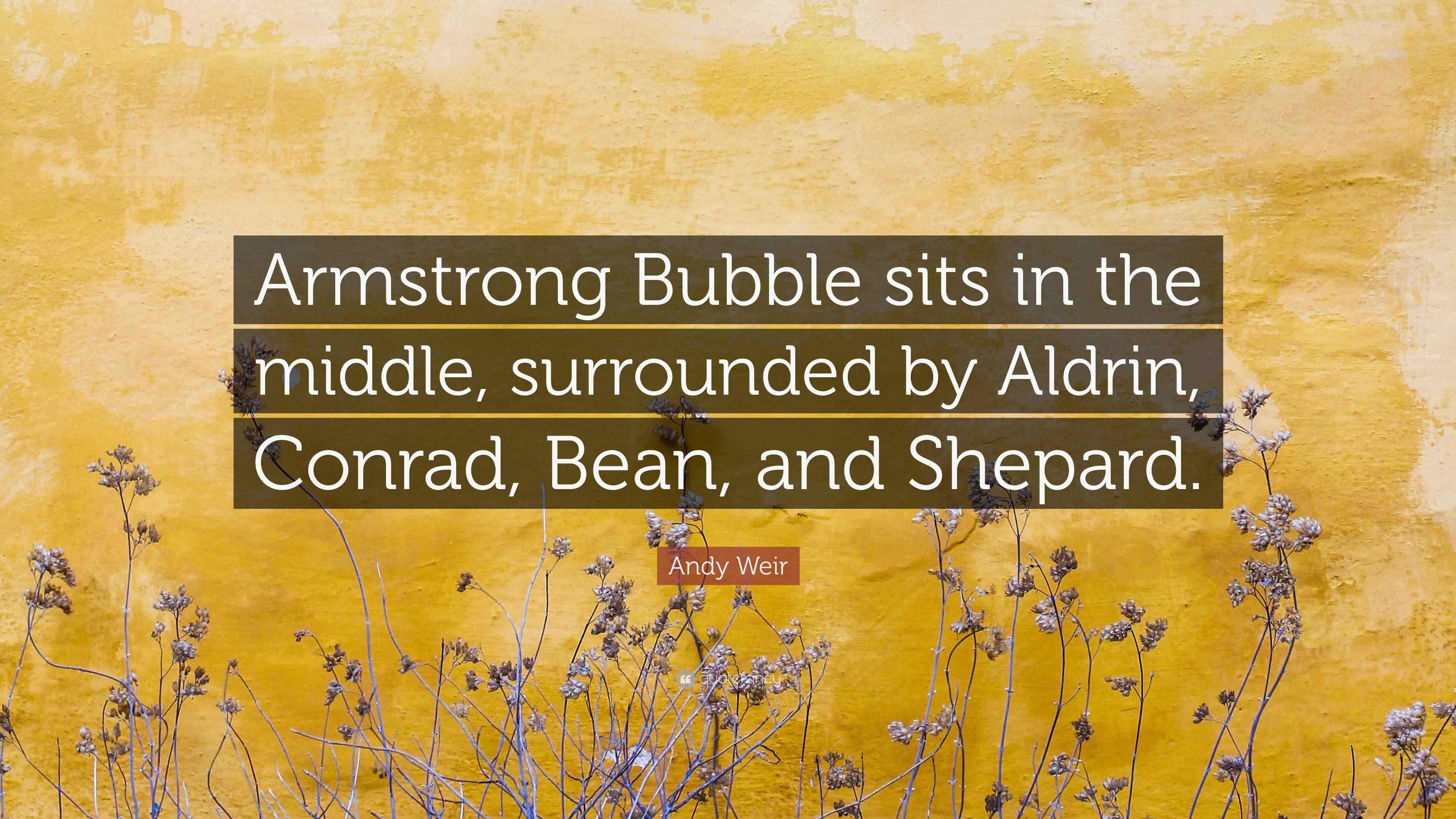 Andy Weir Quote: “Armstrong Bubble sits in the middle, surrounded by ...
