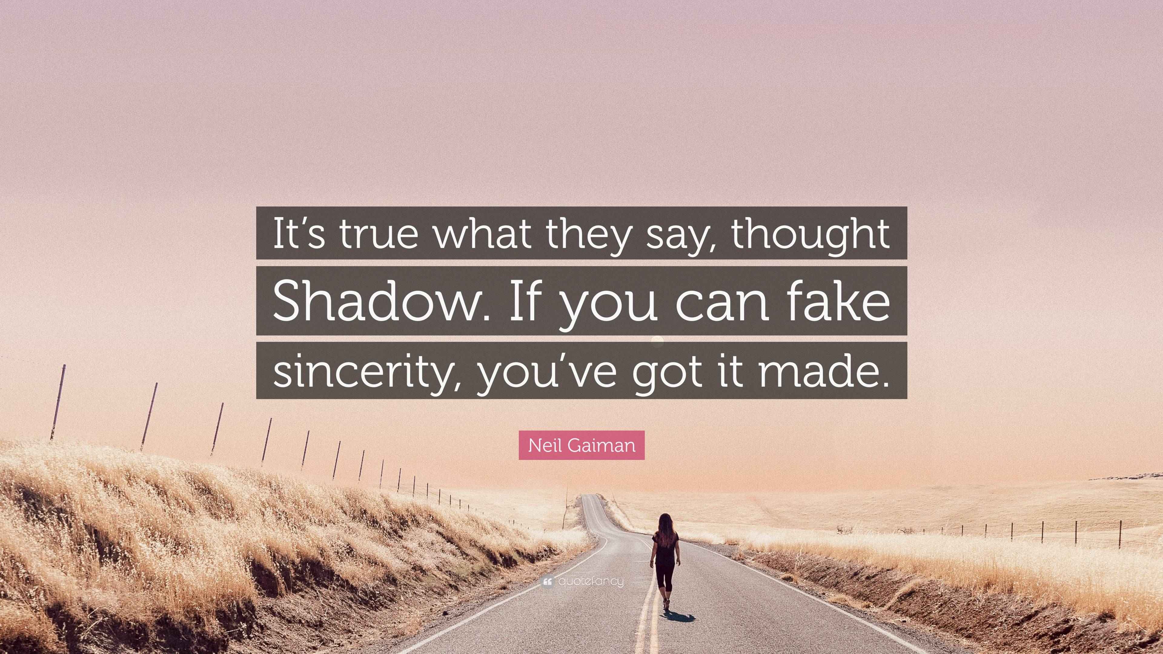Neil Gaiman Quote: “It’s true what they say, thought Shadow. If you can ...