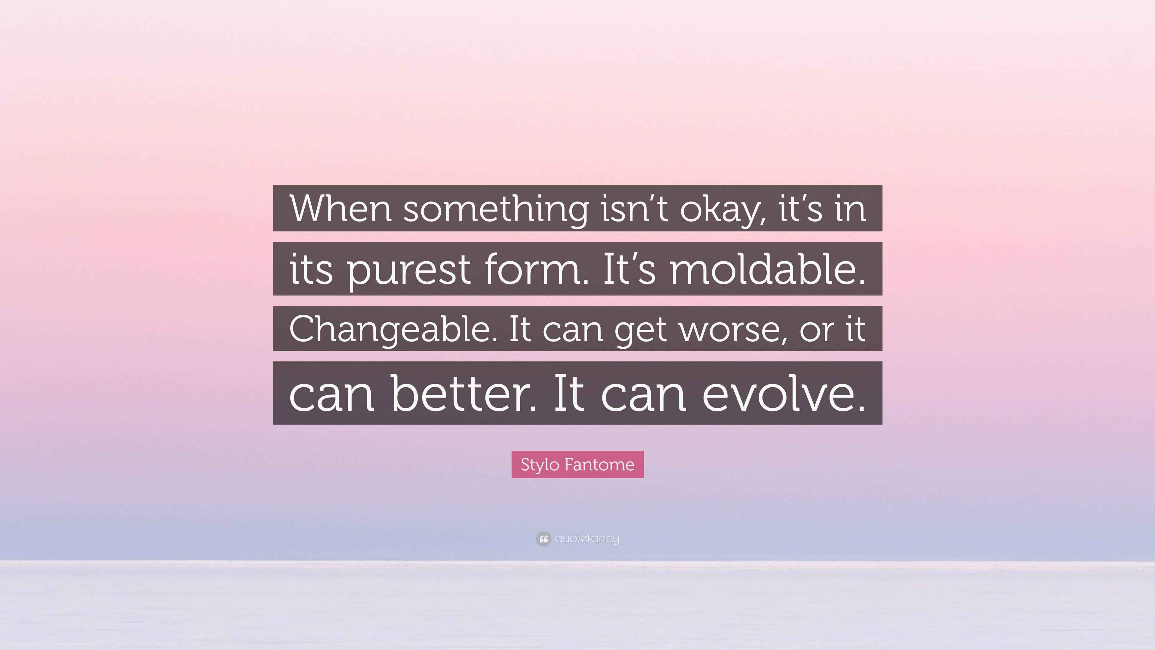 Stylo Fantome Quote: “When something isn’t okay, it’s in its purest ...