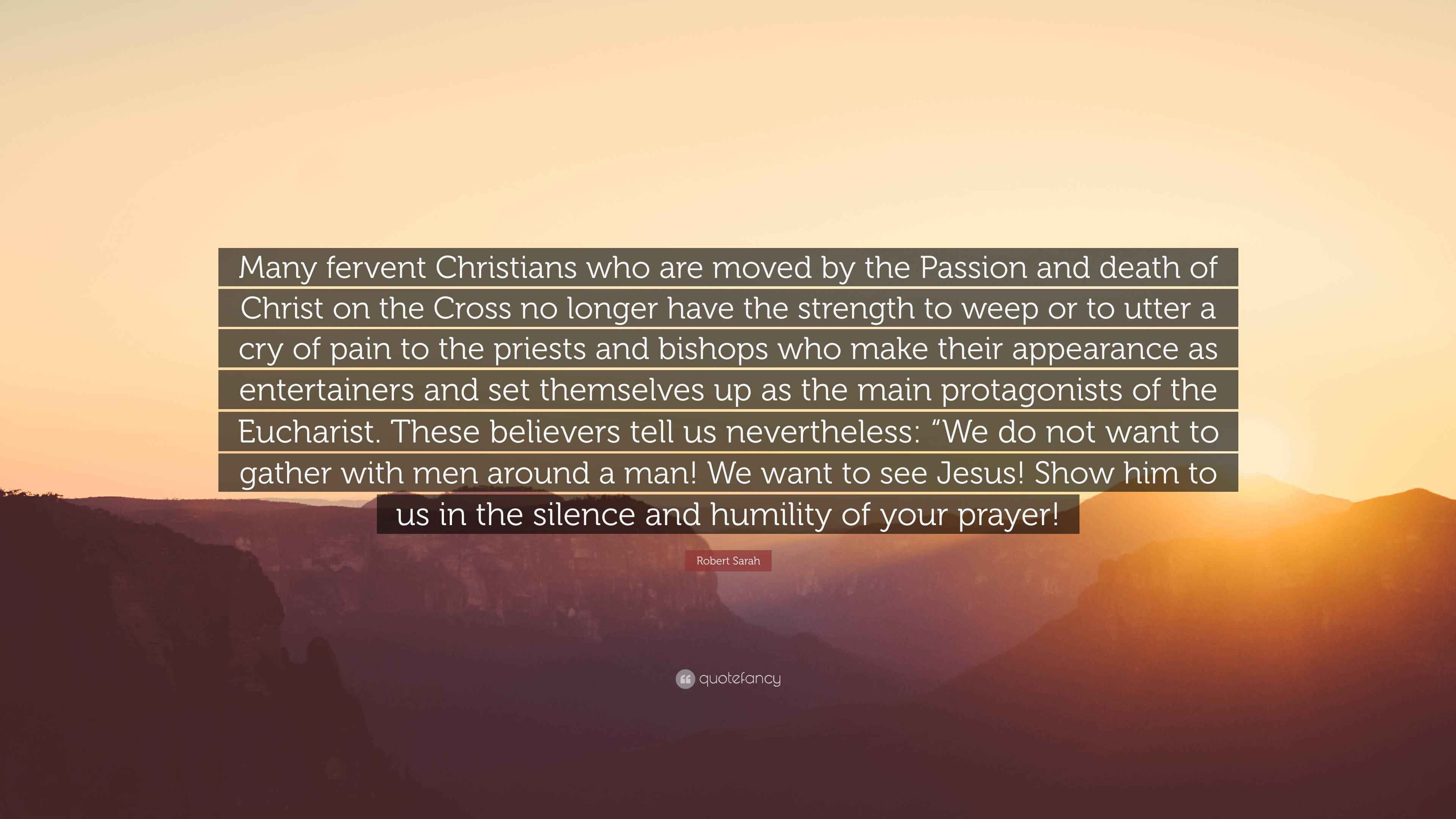 Robert Sarah Quote: “Many fervent Christians who are moved by the ...