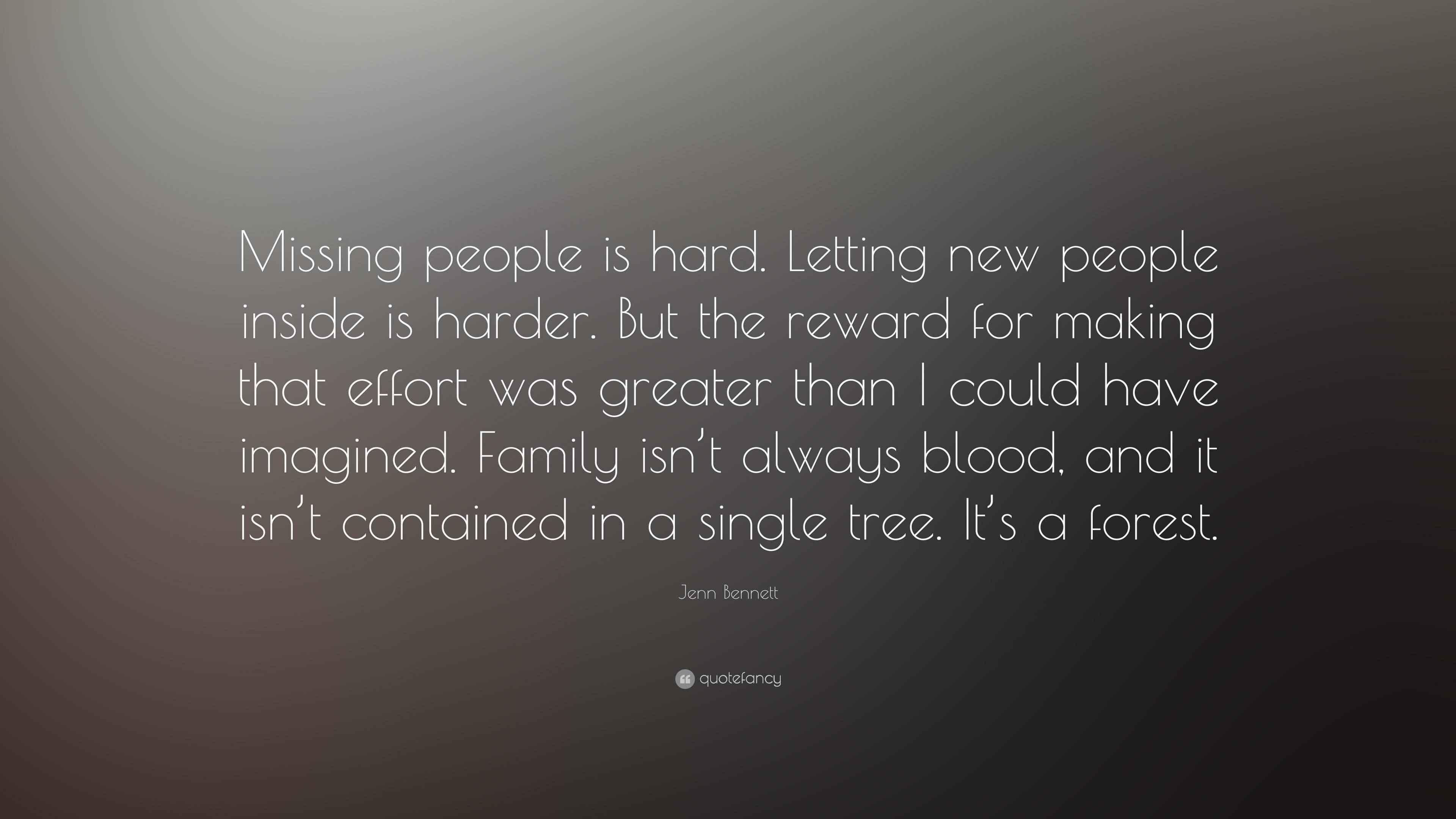 Jenn Bennett Quote: “Missing people is hard. Letting new people inside ...