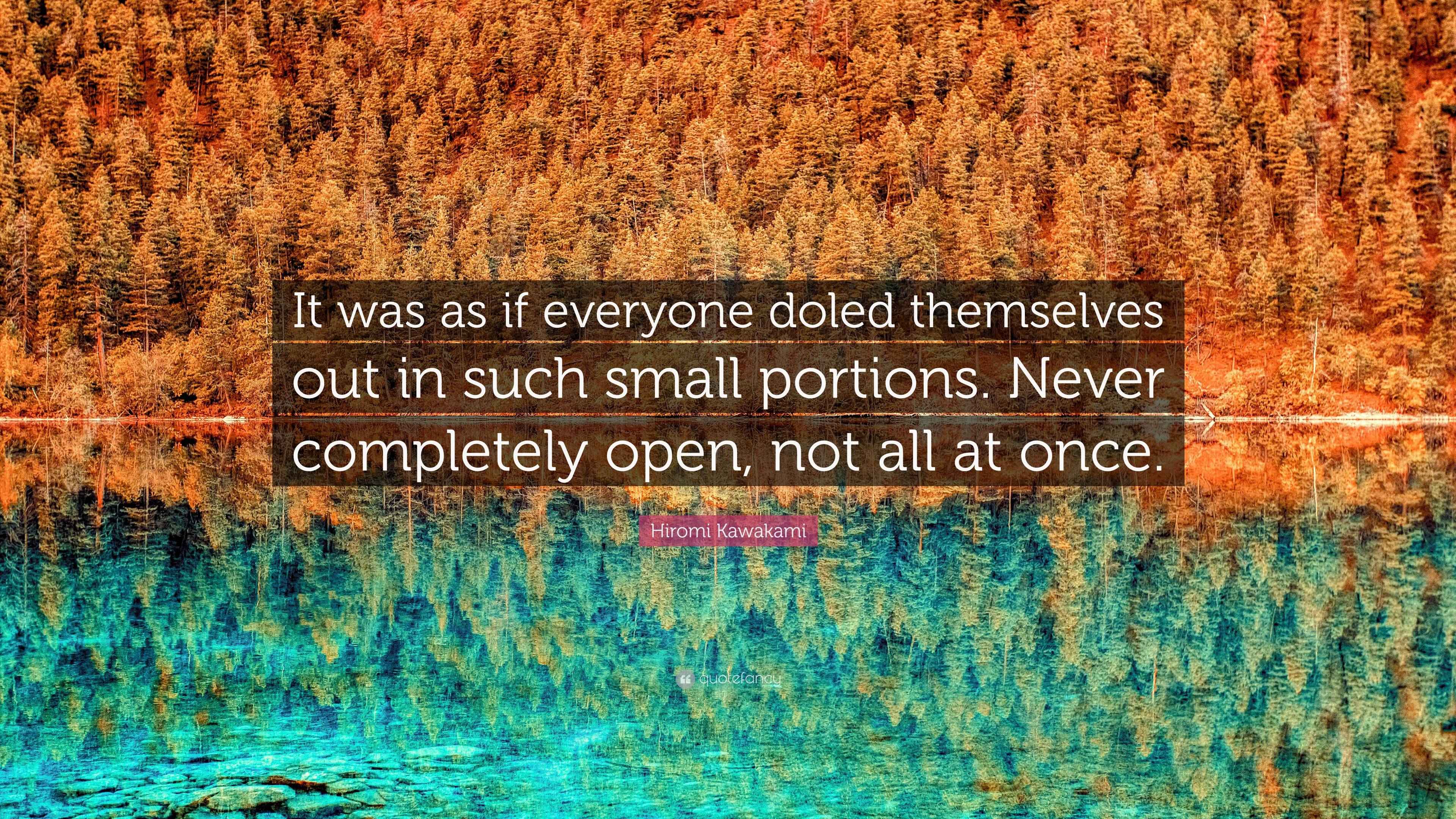 Hiromi Kawakami Quote: “It was as if everyone doled themselves out in ...