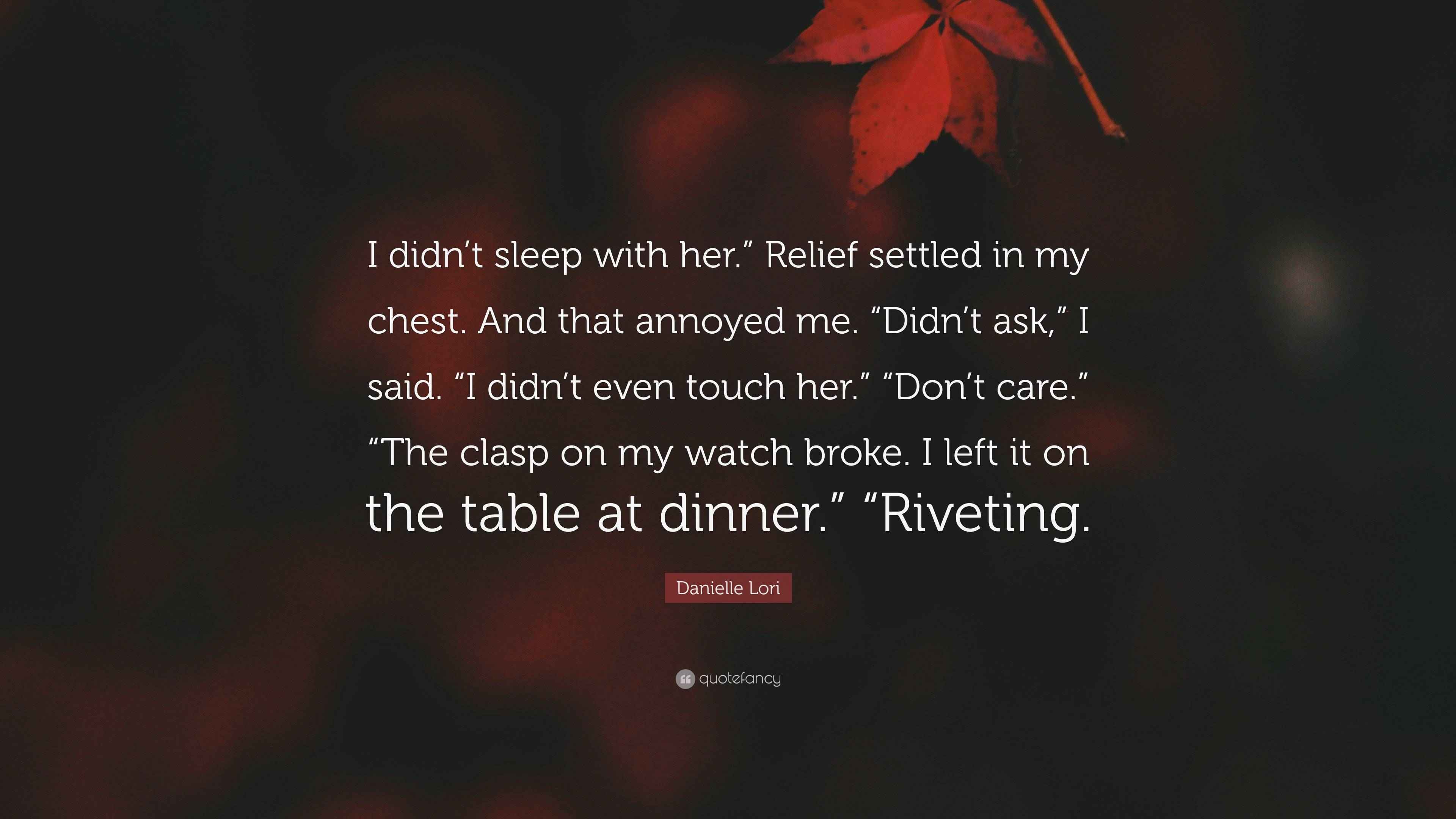 Danielle Lori Quote: “I didn’t sleep with her.” Relief settled in my ...