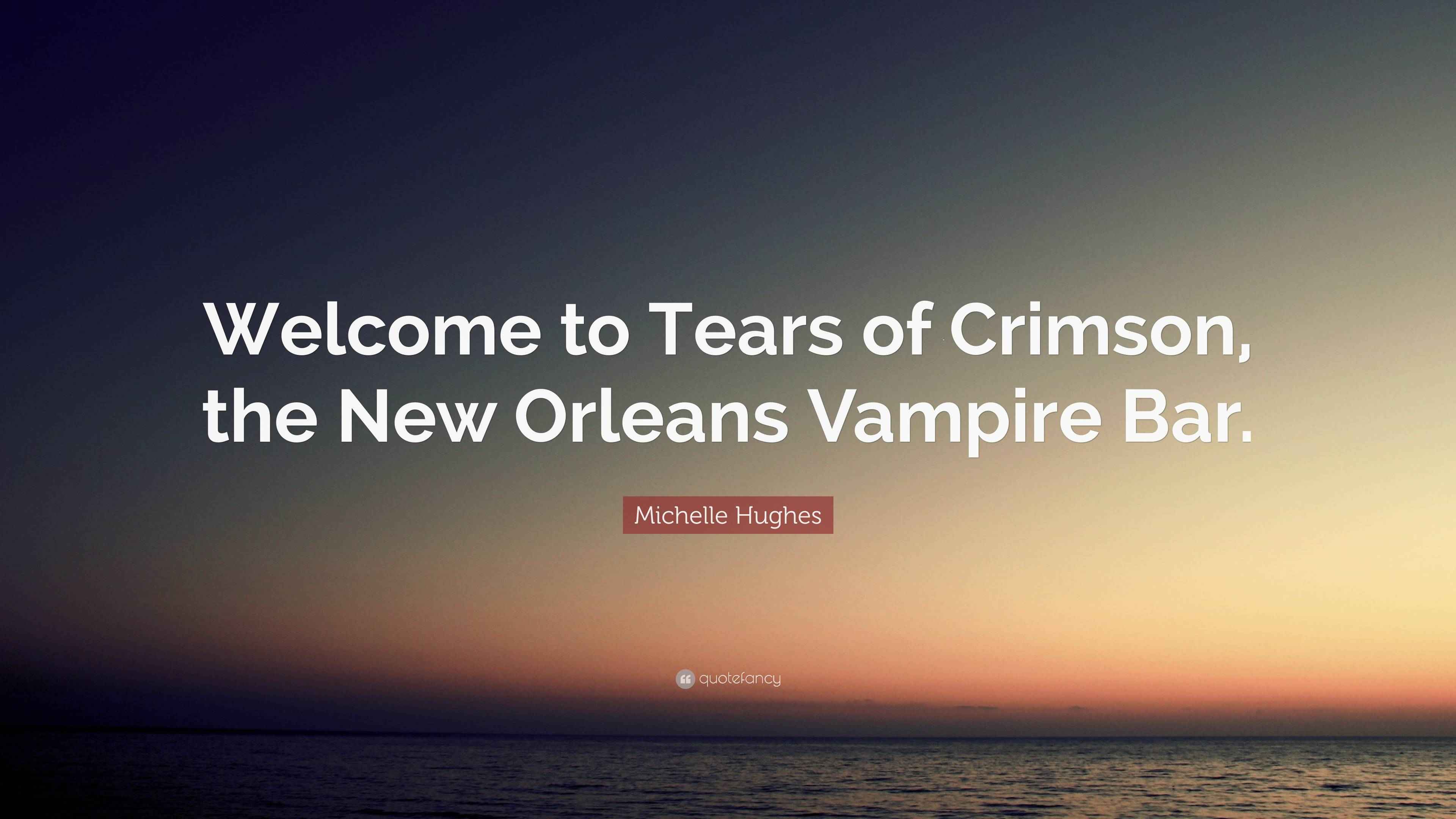 Michelle Hughes Quote: “Welcome to Tears of Crimson, the New Orleans ...