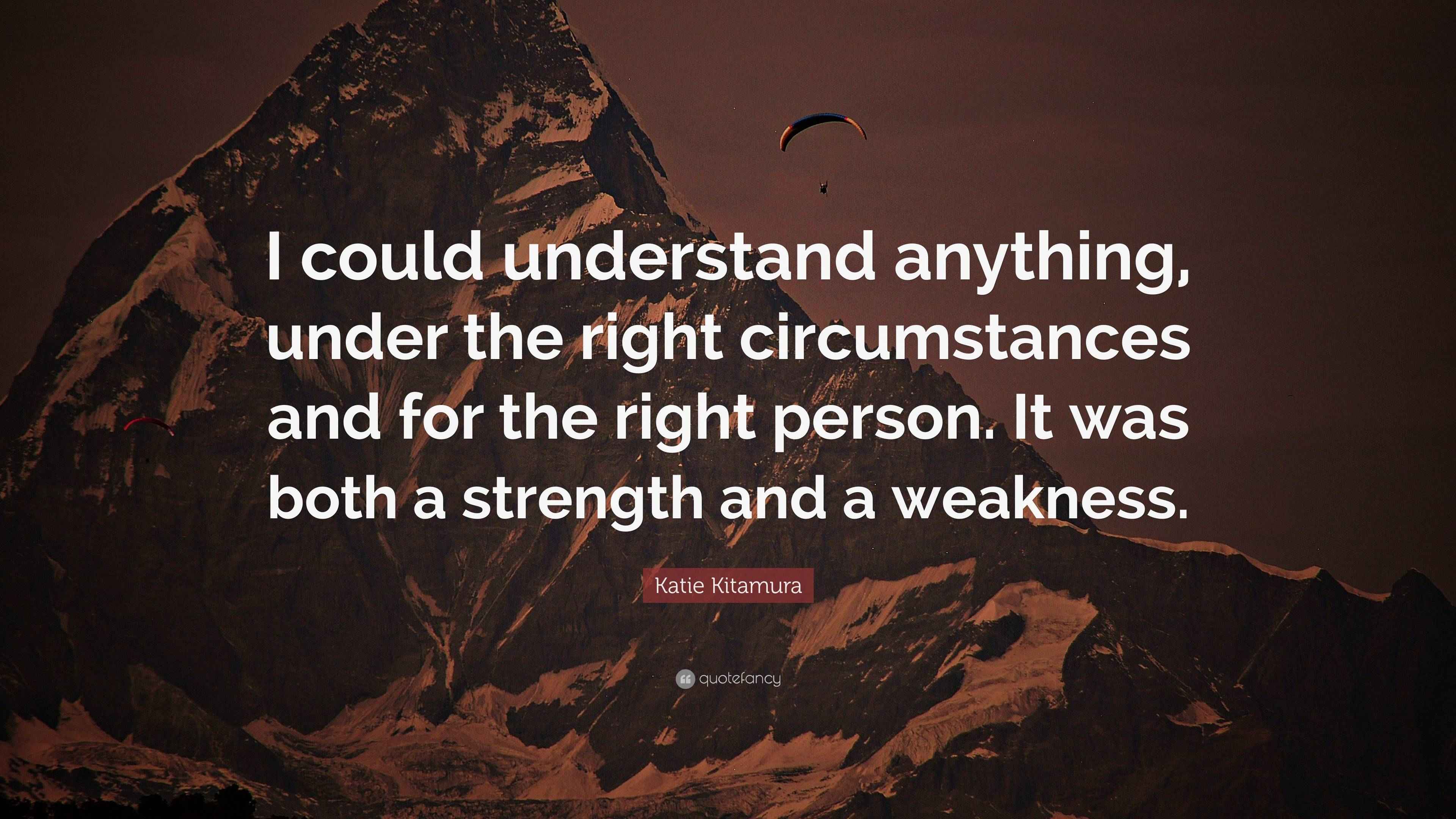 Katie Kitamura Quote: “I could understand anything, under the right ...