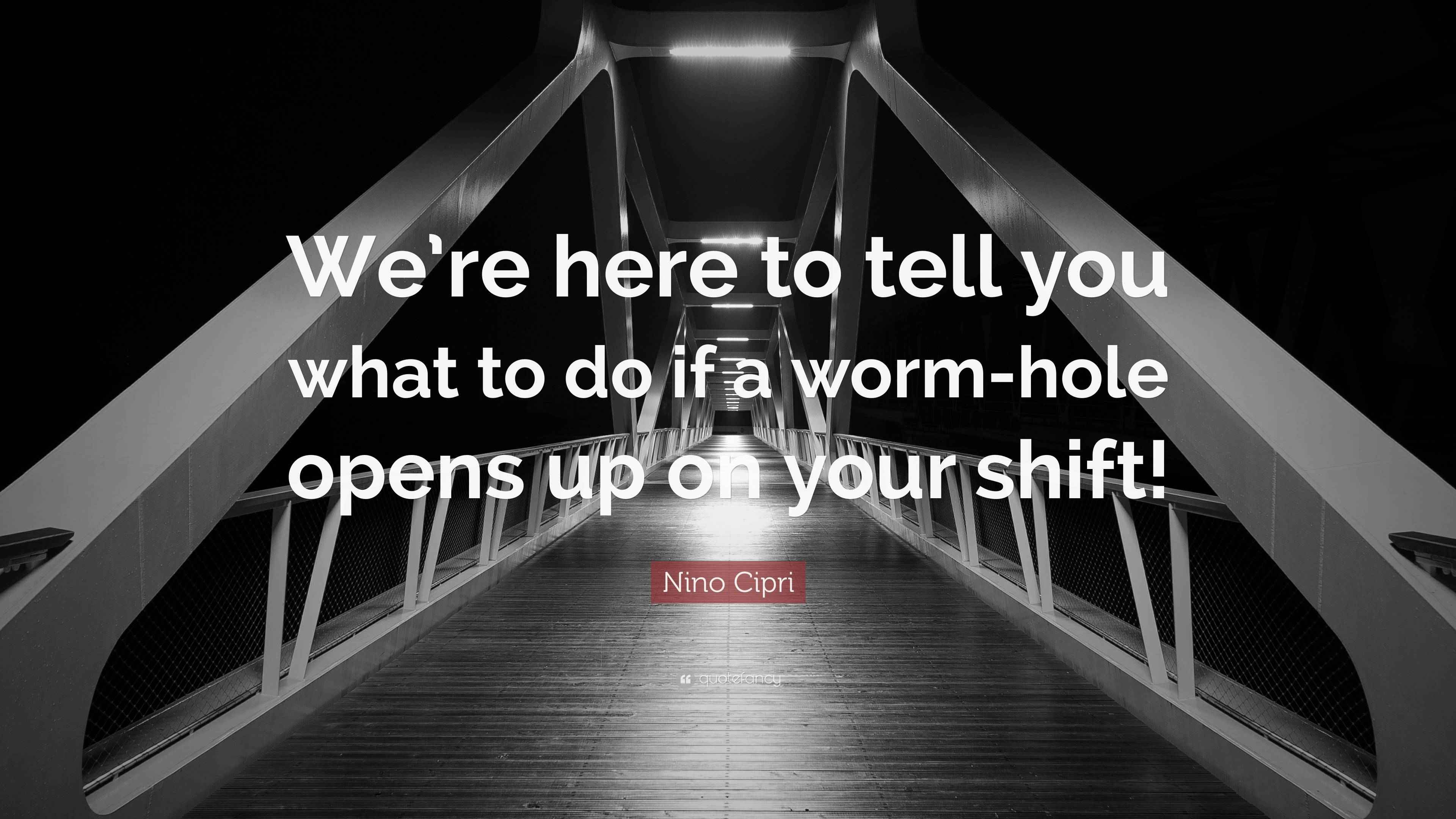 Nino Cipri Quote: “We’re here to tell you what to do if a worm-hole ...